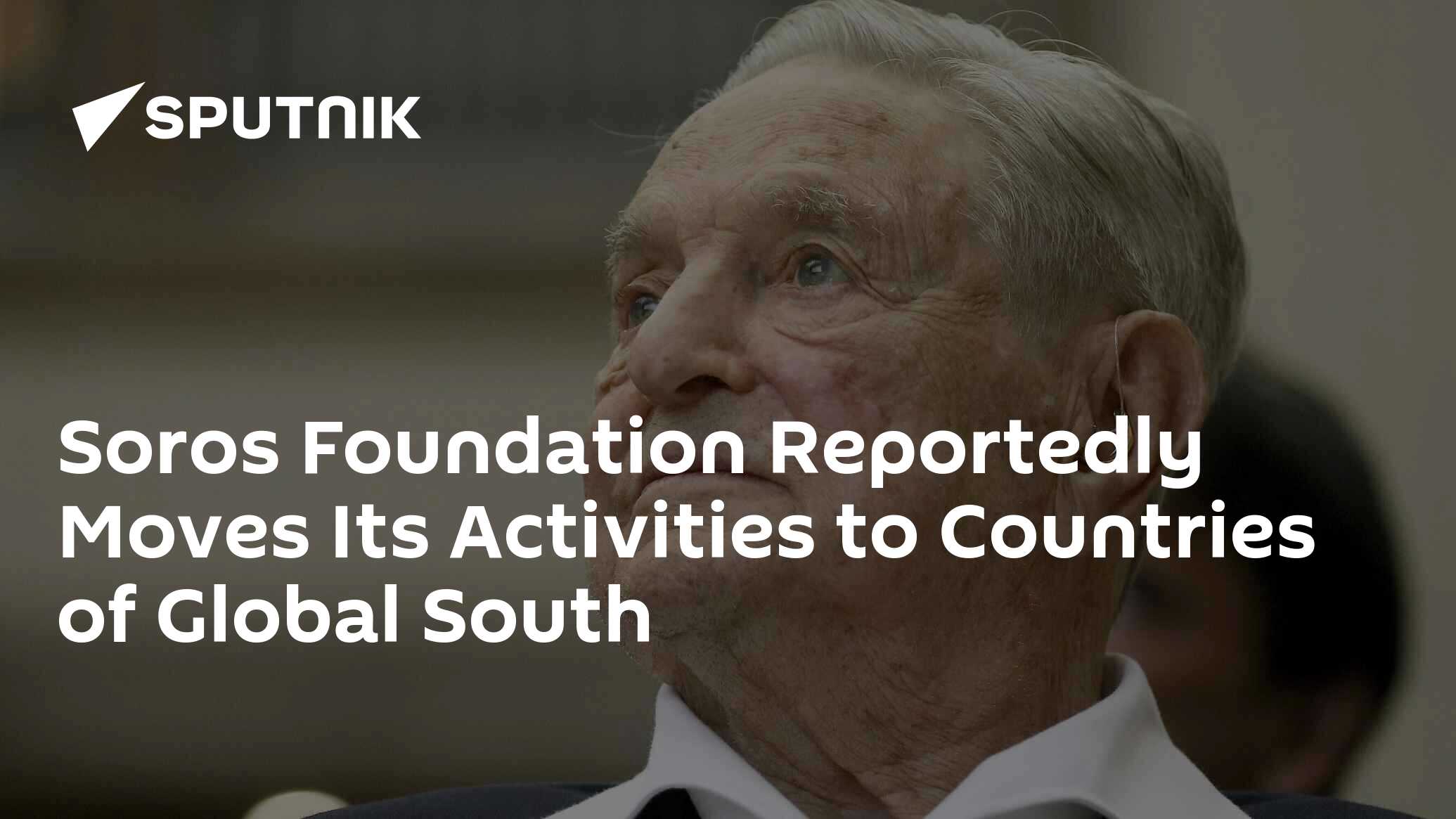 Soros Foundation Reportedly Moves Its Activities to Countries of Global ...