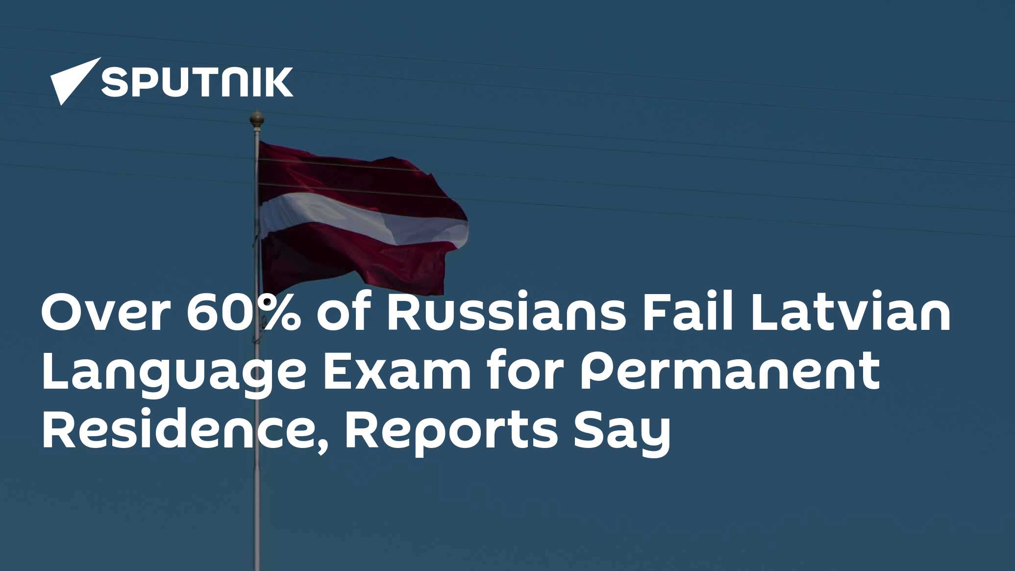Over 60% of Russians Fail Latvian Language Exam for Permanent Residence ...