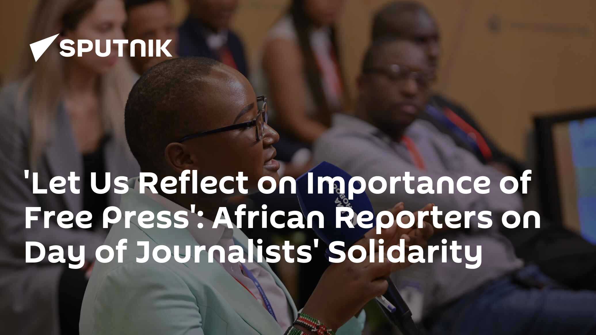 'Let Us Reflect on Importance of Free Press': African Reporters on Day ...