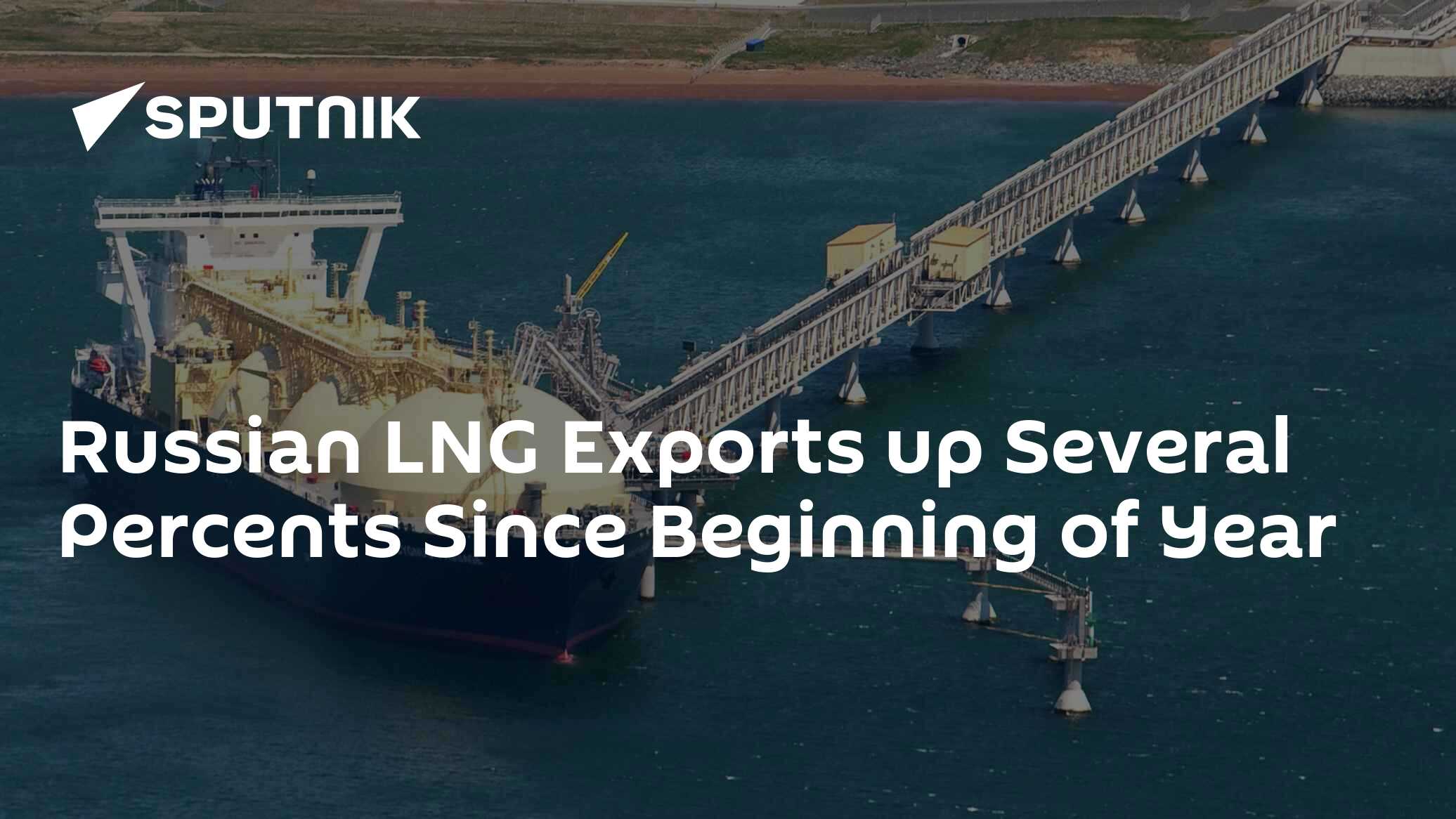 Russian LNG Exports up Several Percents Since Beginning of Year - 10.09 ...
