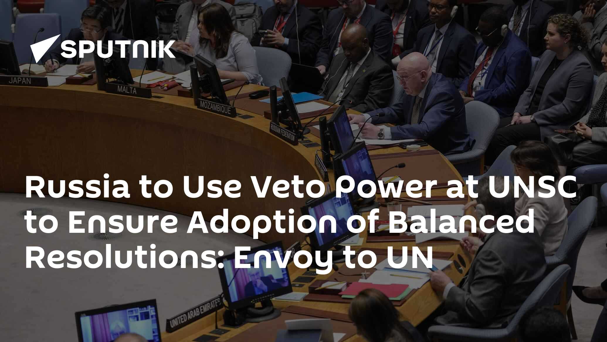 Russia to Use Veto Power at UNSC to Ensure Adoption of Balanced ...
