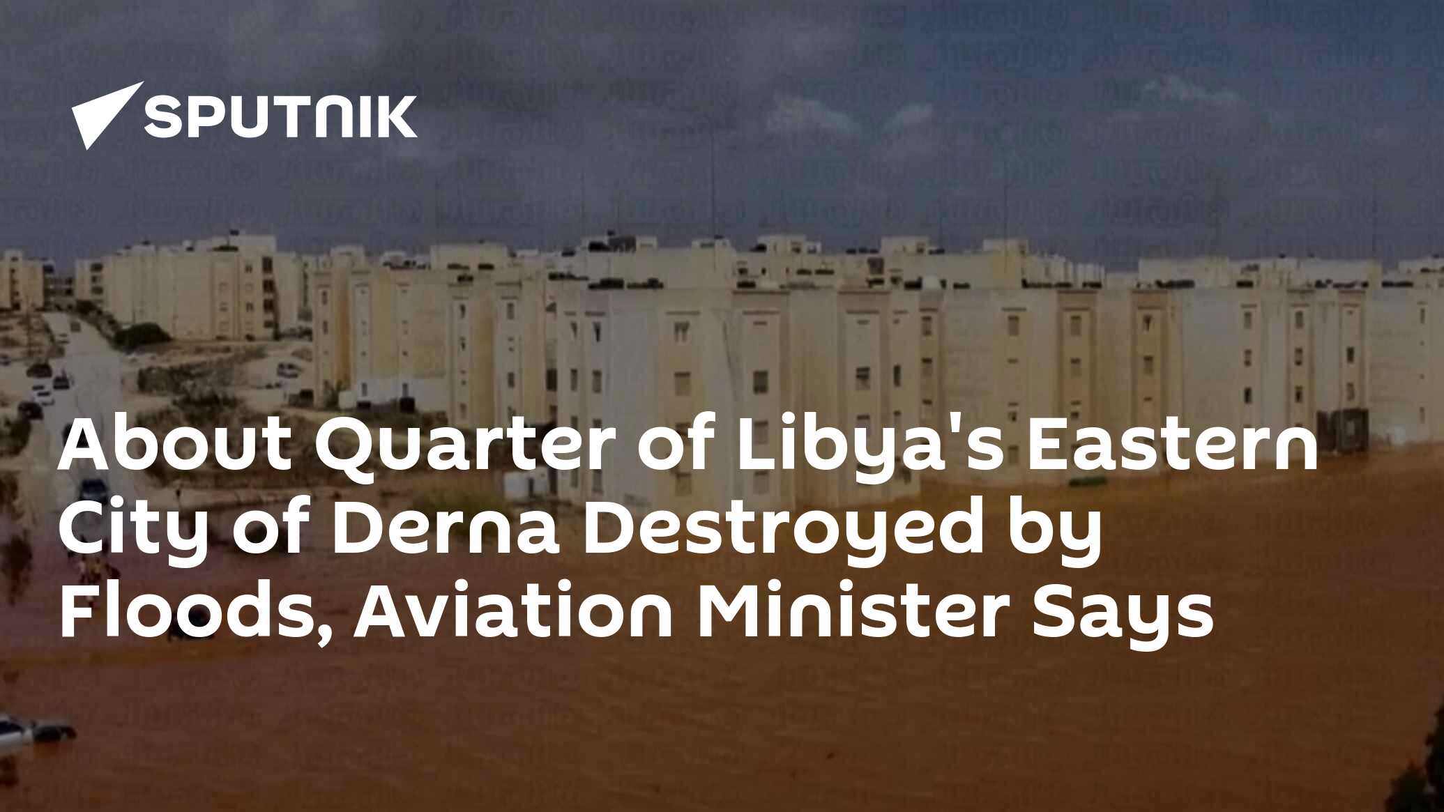 About Quarter of Libya's Eastern City of Derna Destroyed by Floods ...