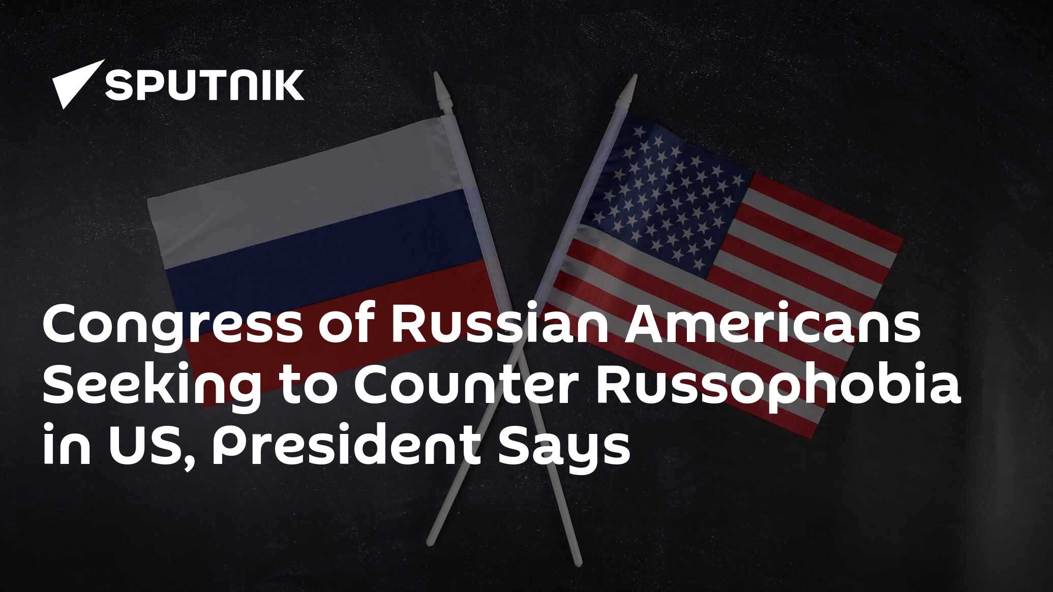 Congress of Russian Americans Seeking to Counter Russophobia in US ...