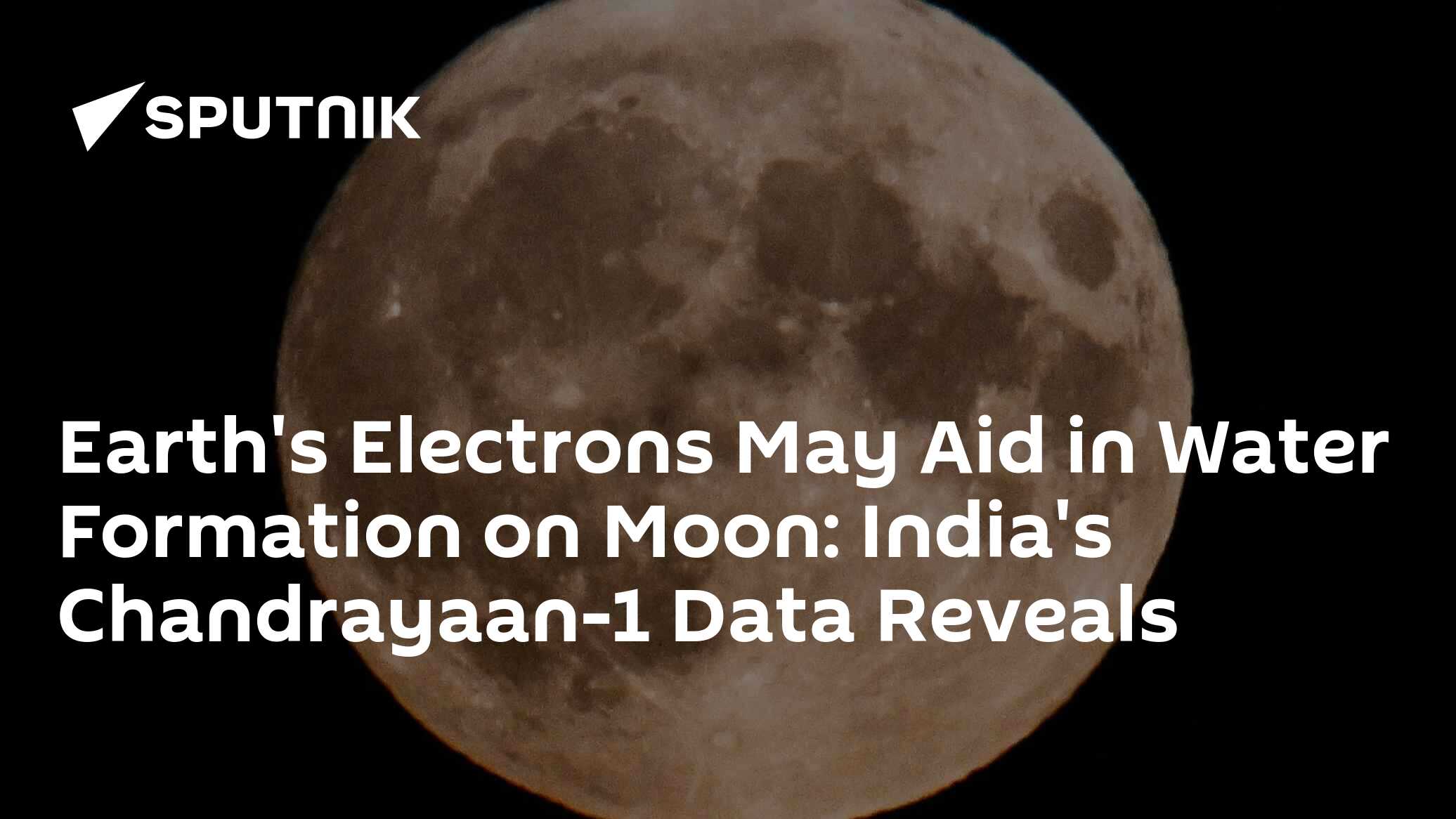 Earth's Electrons May Aid in Water Formation on Moon: India's ...
