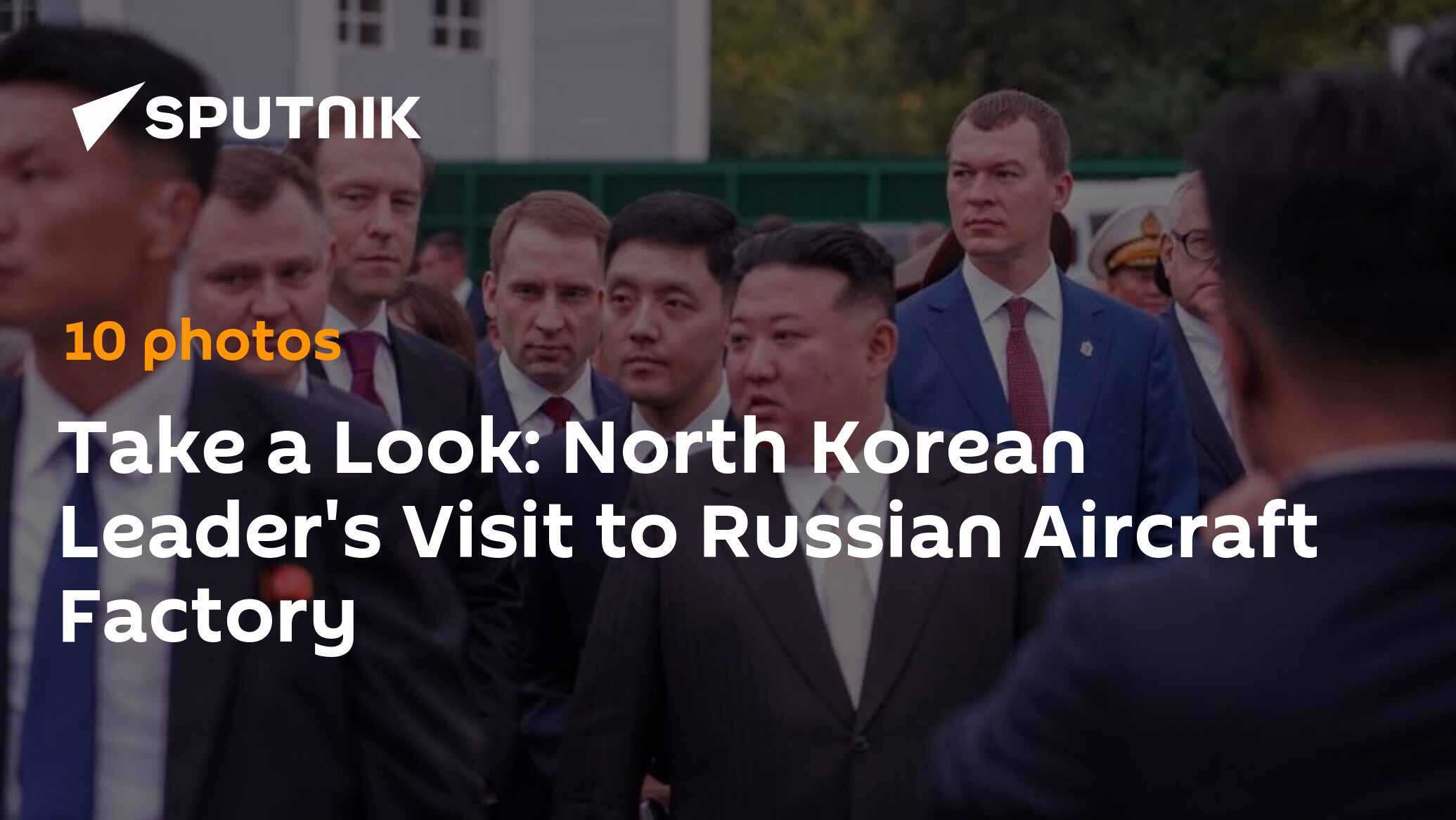 Take a Look: North Korean Leader's Visit to Russian Aircraft Factory ...