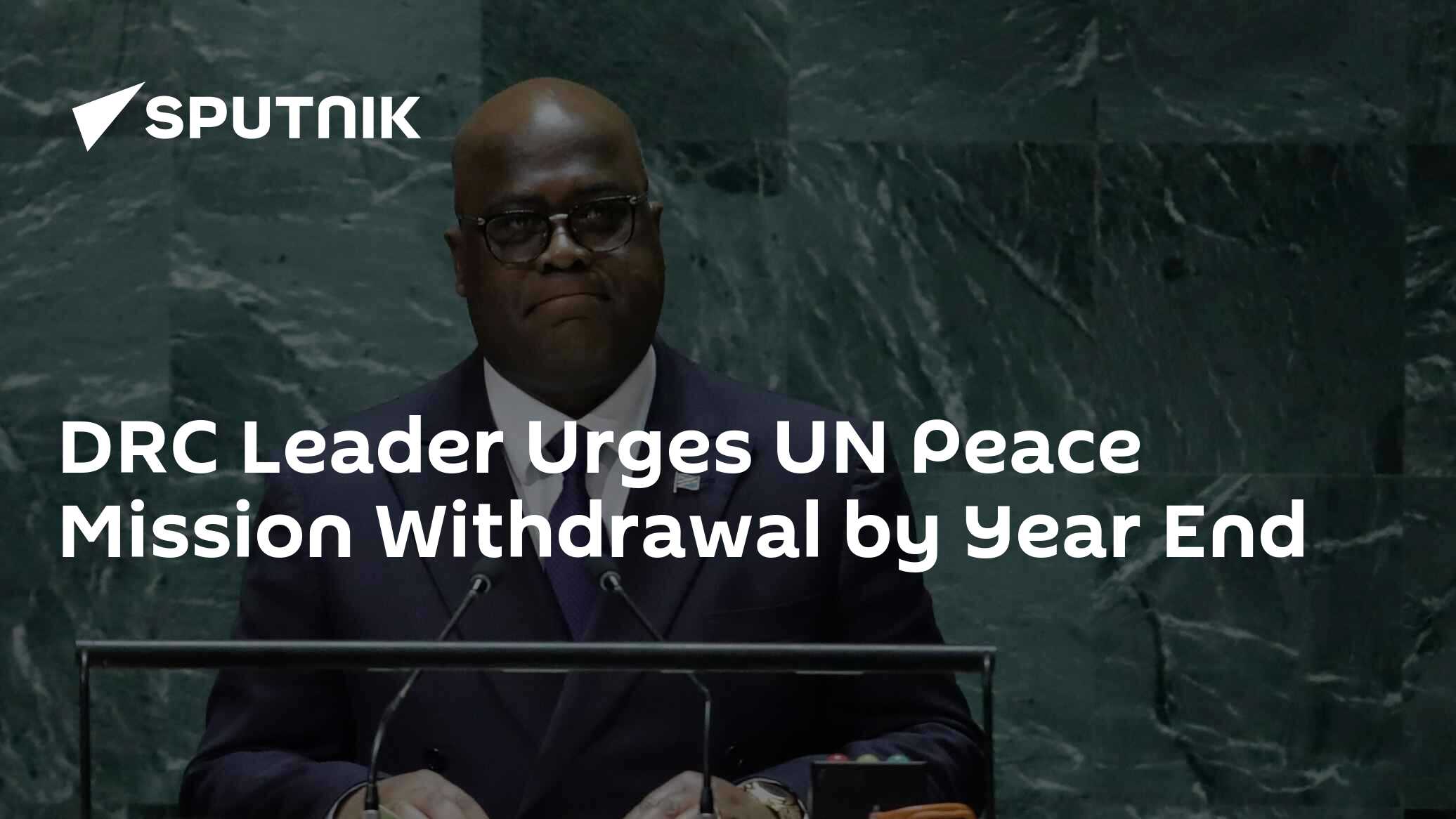 DRC Leader Urges UN Peace Mission Withdrawal by Year End - 21.09.2023 ...