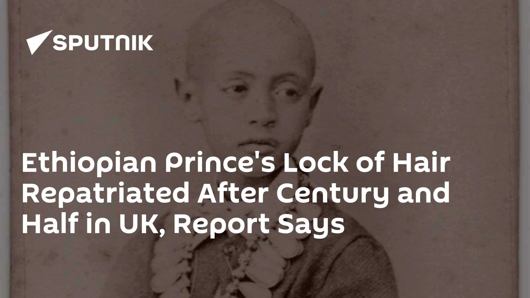 Ethiopian Prince's Lock of Hair Repatriated After Century and Half in ...