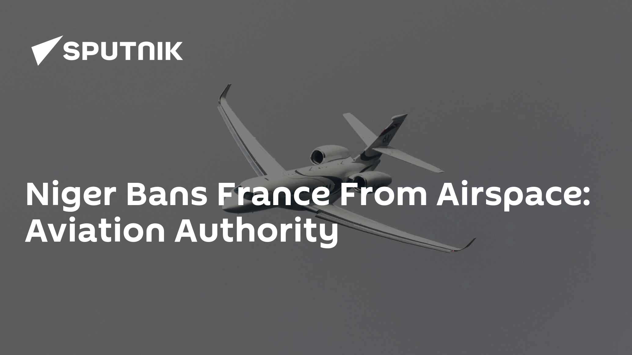 Niger Bans France From Airspace: Aviation Authority - 24.09.2023, Sputnik Africa