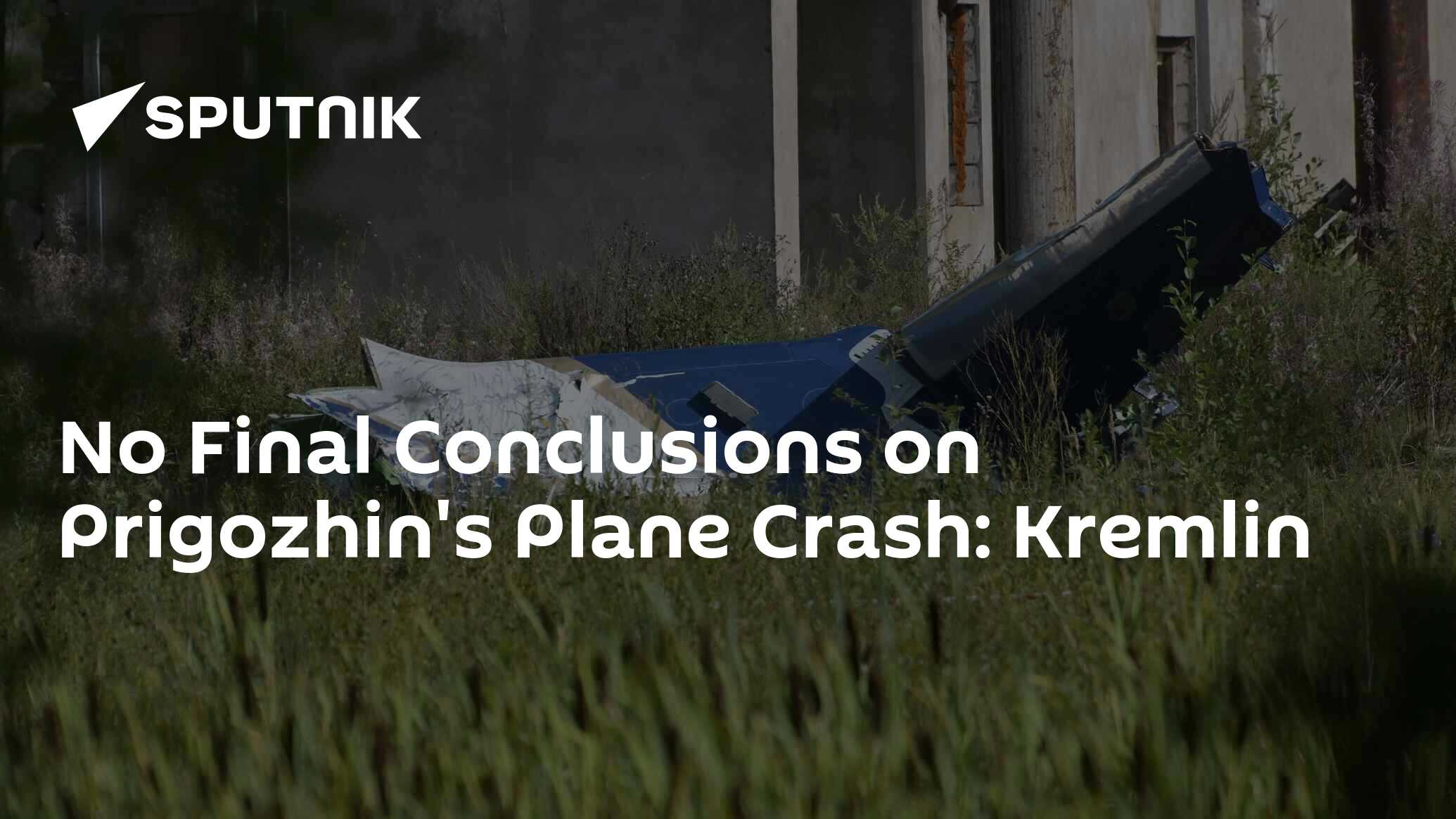 No Final Conclusions on Prigozhin's Plane Crash: Kremlin - 06.10.2023 ...
