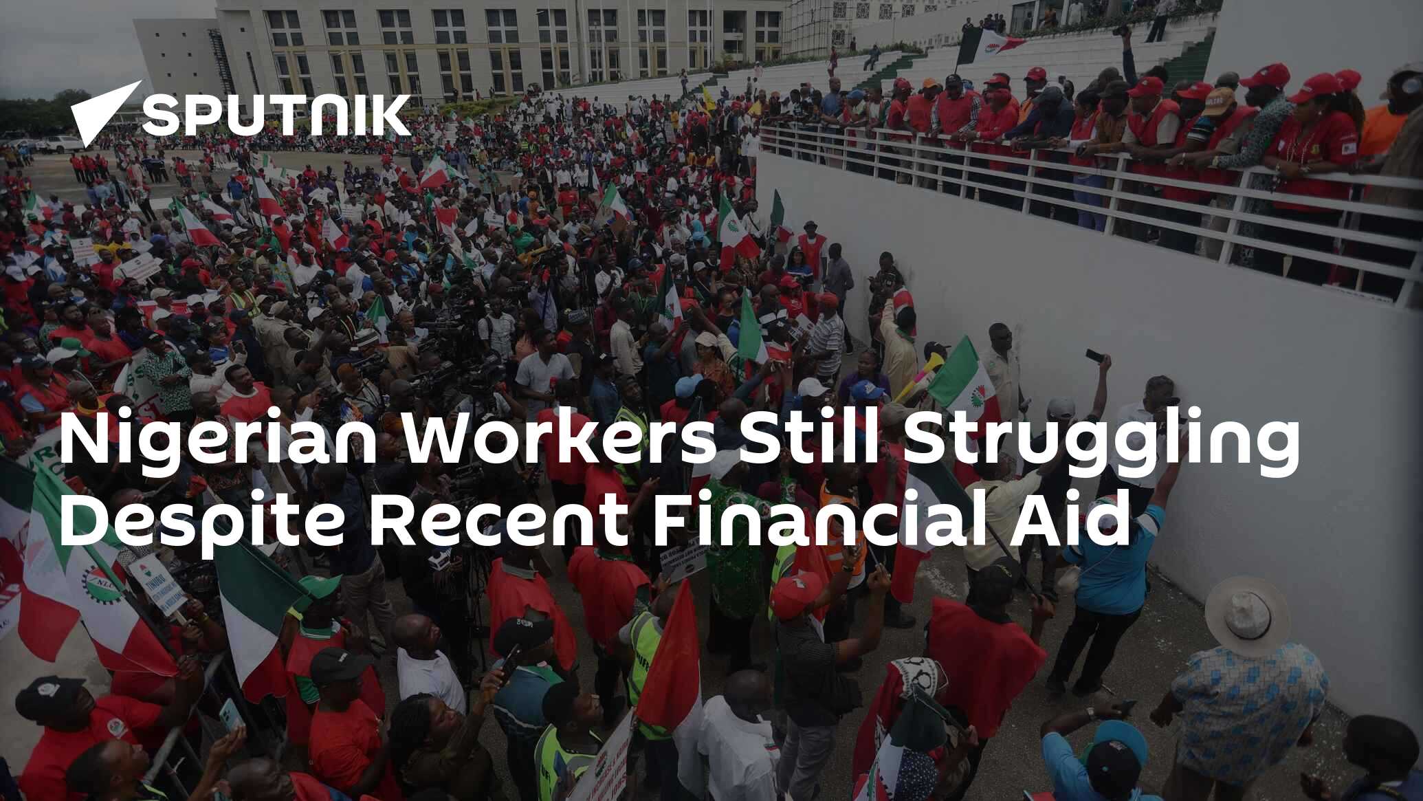 Nigerian Workers Still Struggling Despite Recent Financial Aid - 07.10. ...