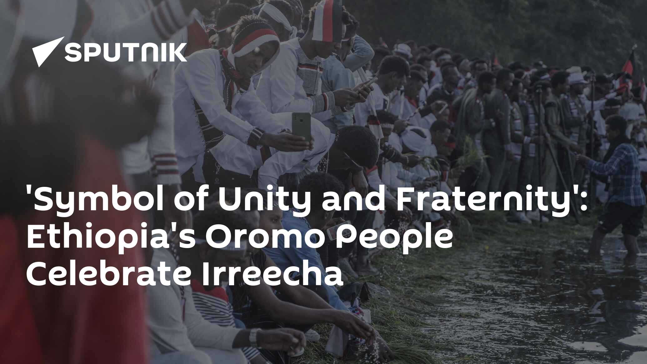 'Symbol of Unity and Fraternity': Ethiopia's Oromo People Celebrate ...