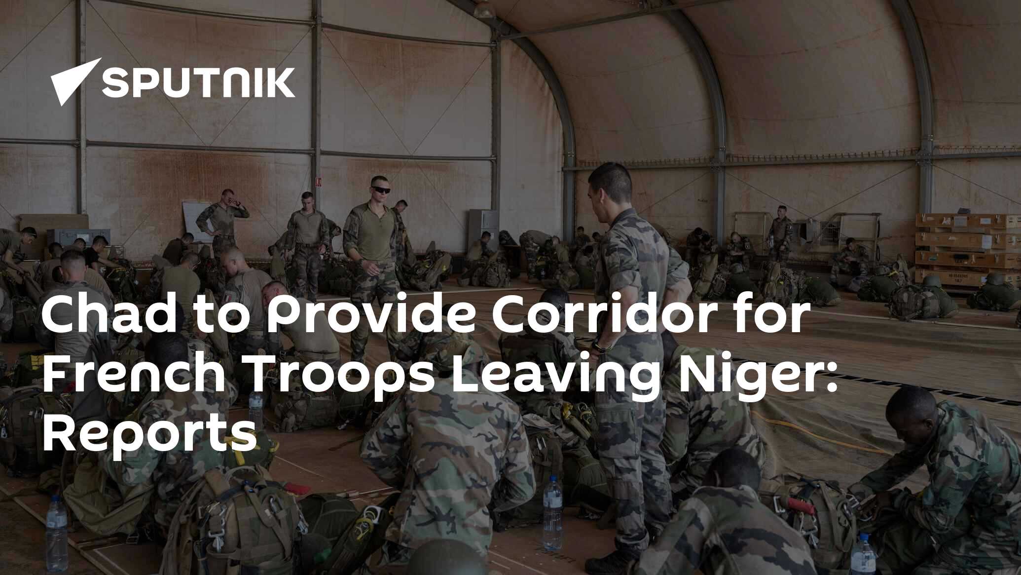 Chad to Provide Corridor for French Troops Leaving Niger: Reports - 13. ...