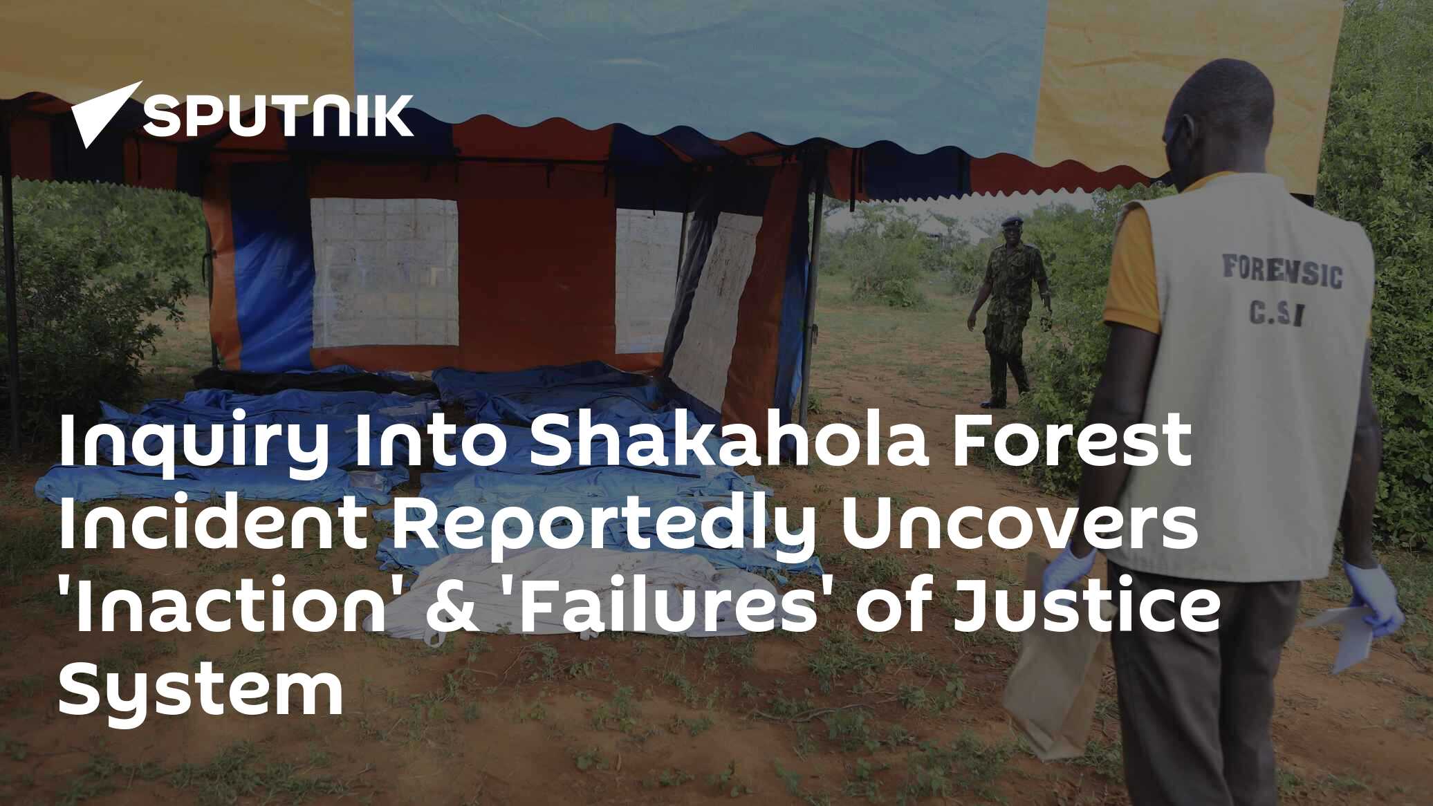 Inquiry Into Shakahola Forest Incident Reportedly Uncovers 'Inaction ...
