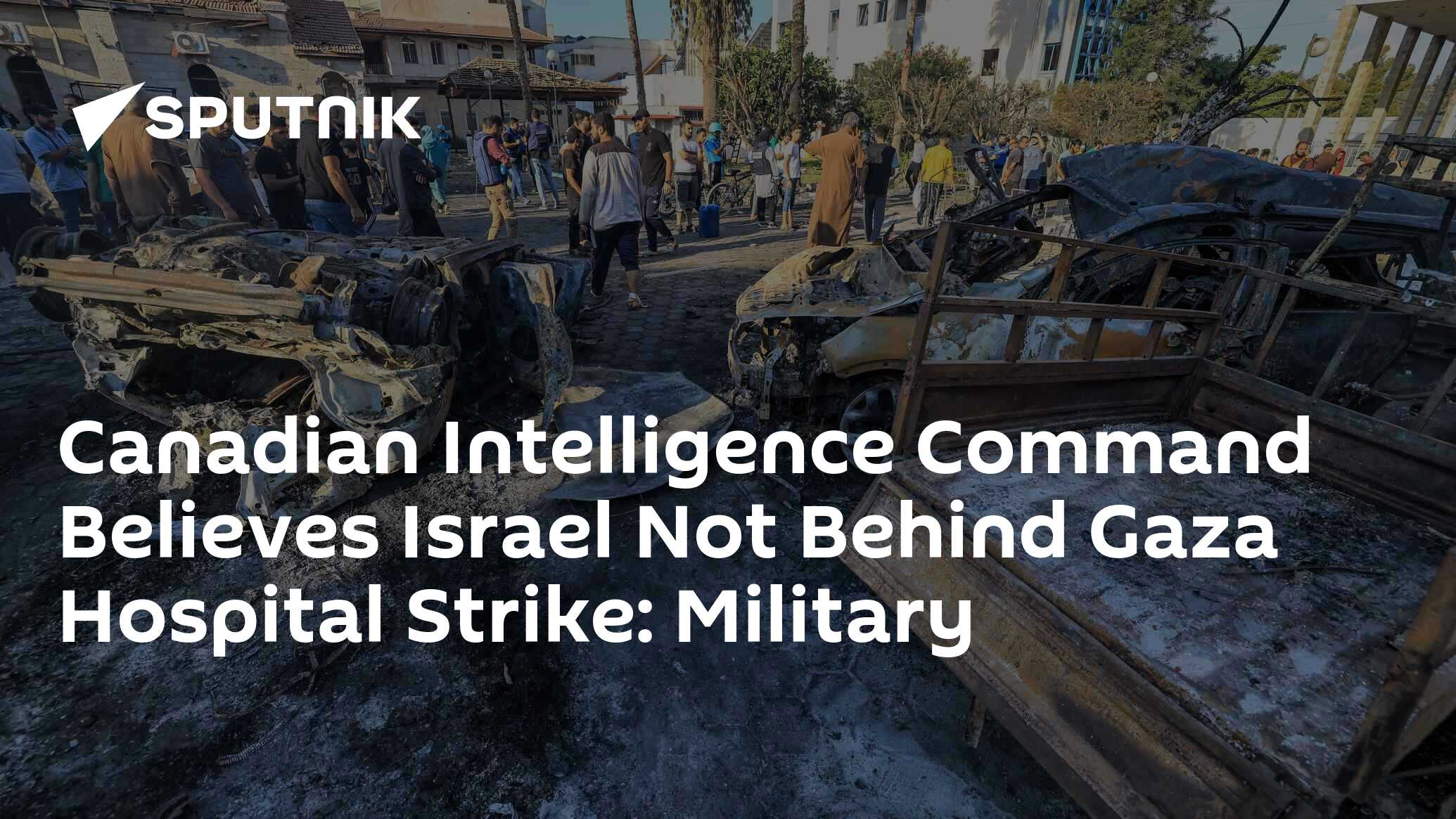 Canadian Intelligence Command Believes Israel Not Behind Gaza Hospital ...