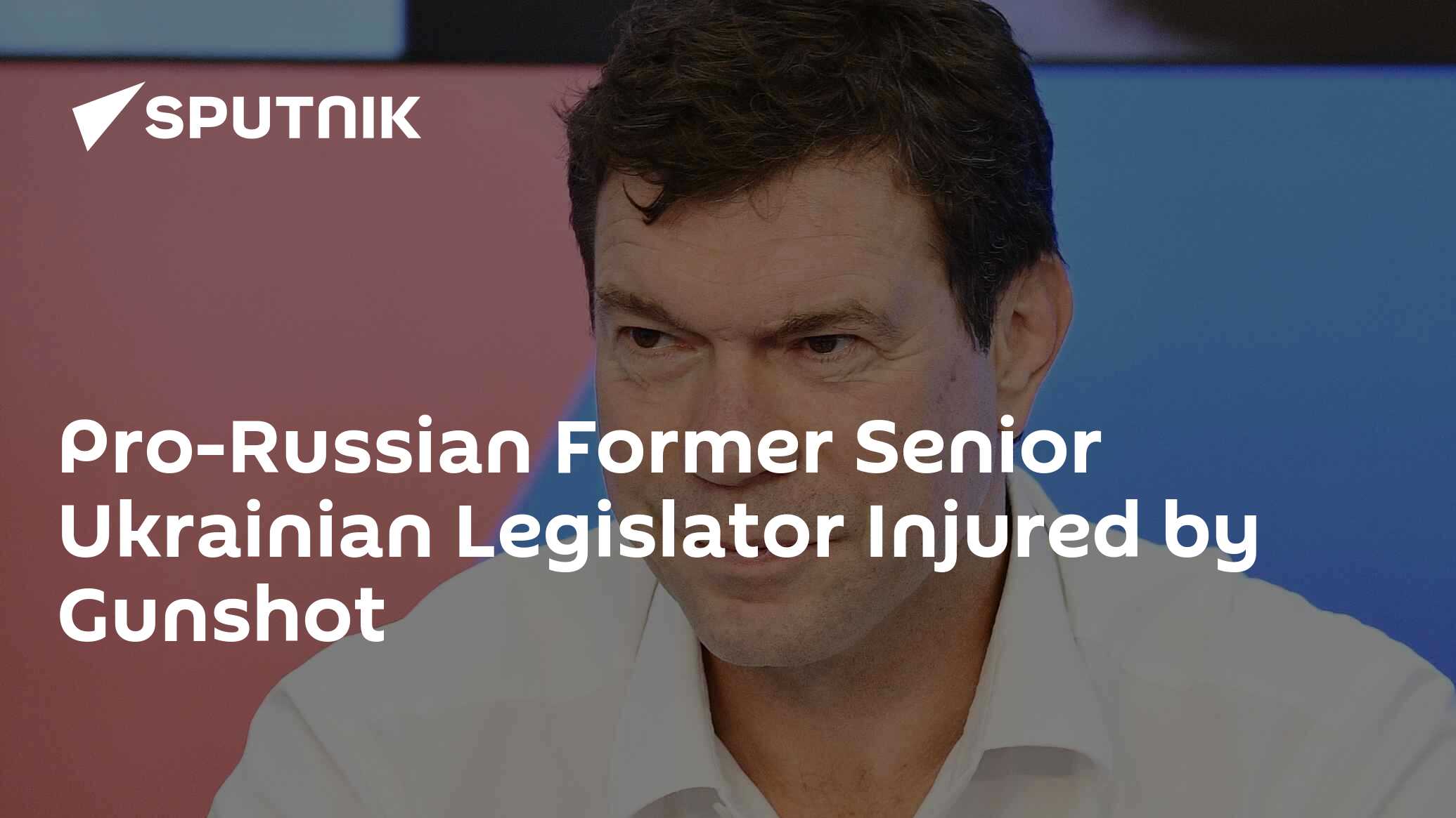 Pro-Russian Former Senior Ukrainian Legislator Injured by Gunshot - 27. ...