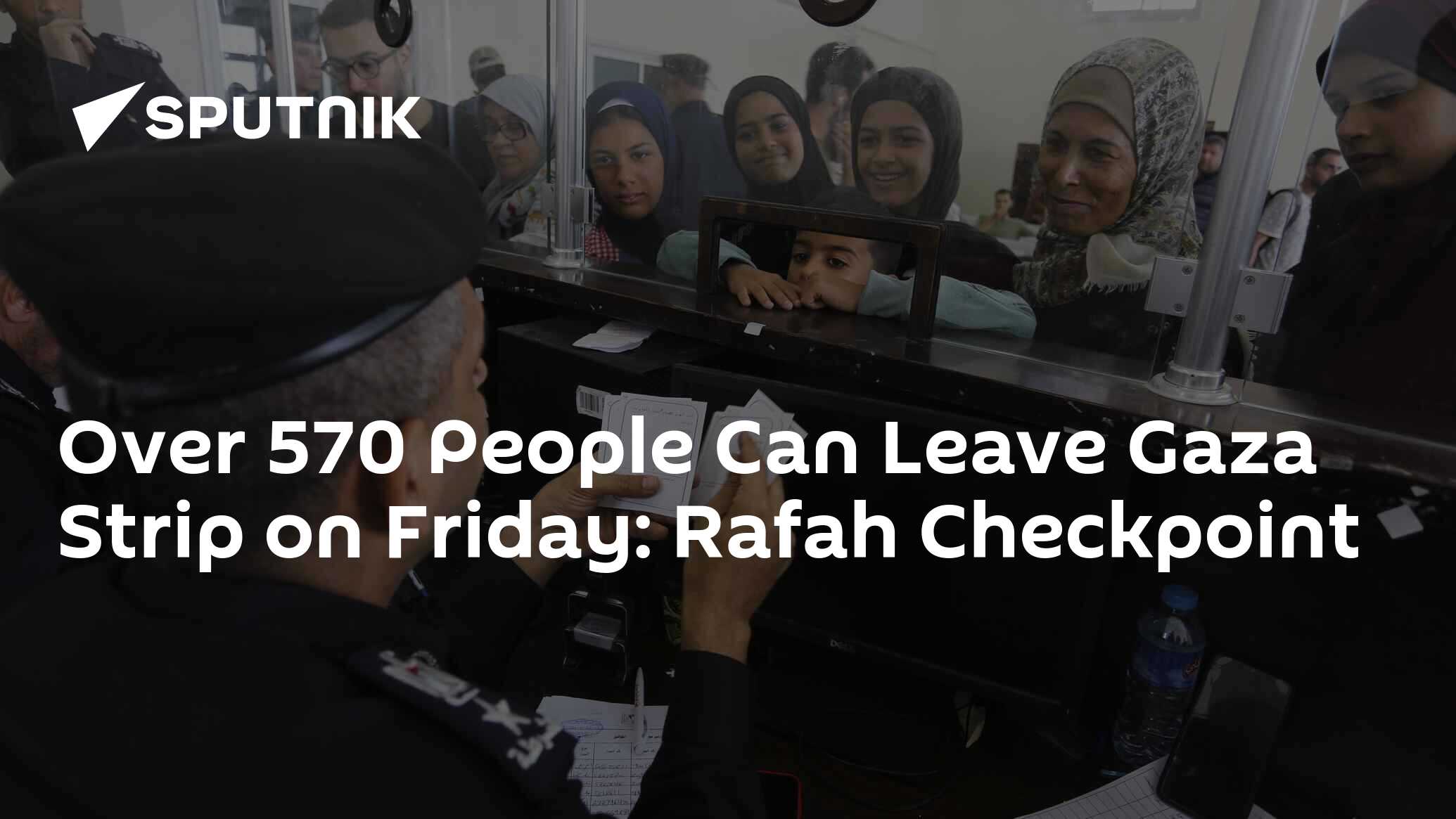 Over 570 People Can Leave Gaza Strip on Friday: Rafah Checkpoint - 03. ...