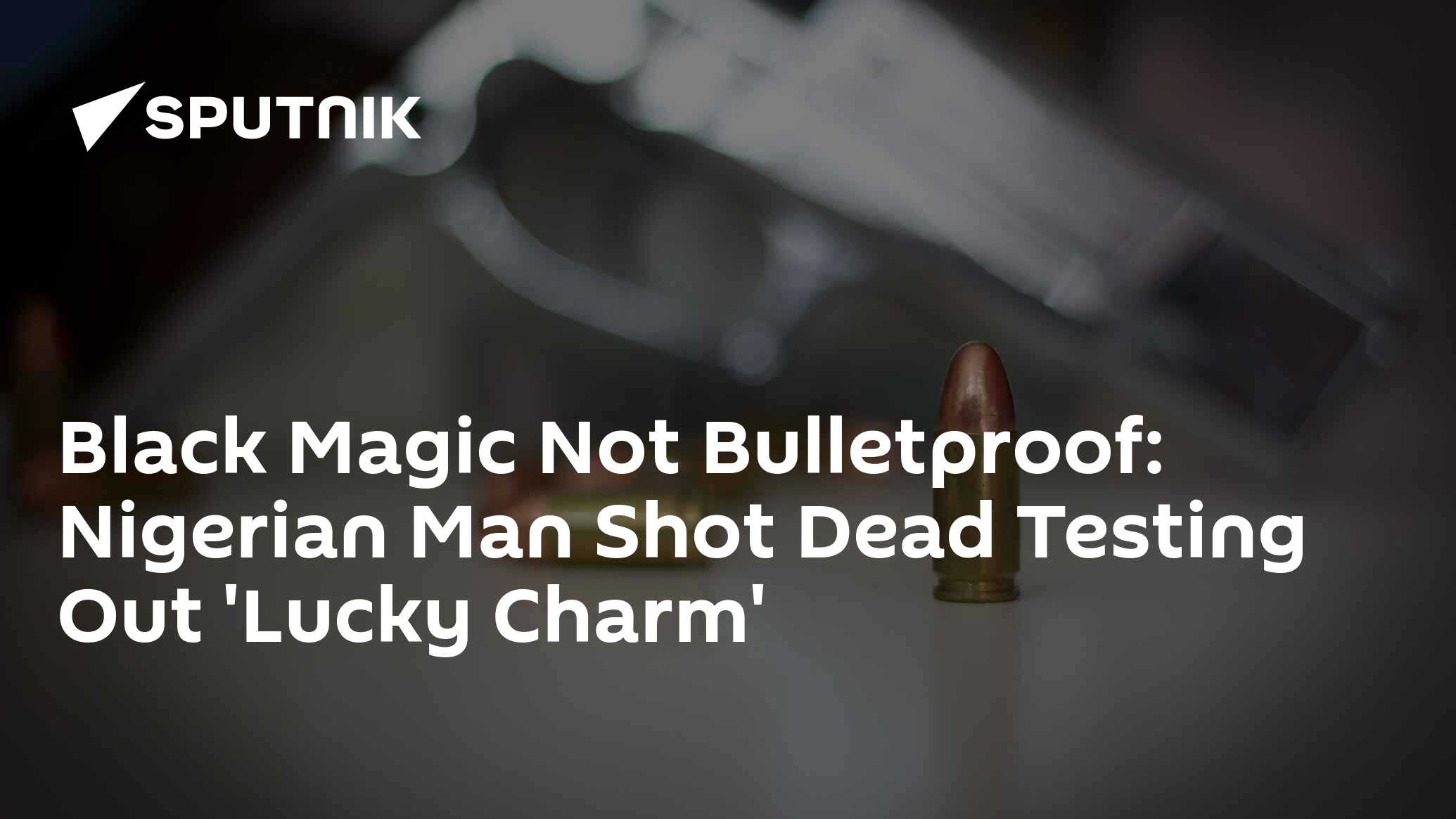 Black Magic Not Bulletproof: Nigerian Man Shot Dead Testing Out 'Lucky ...