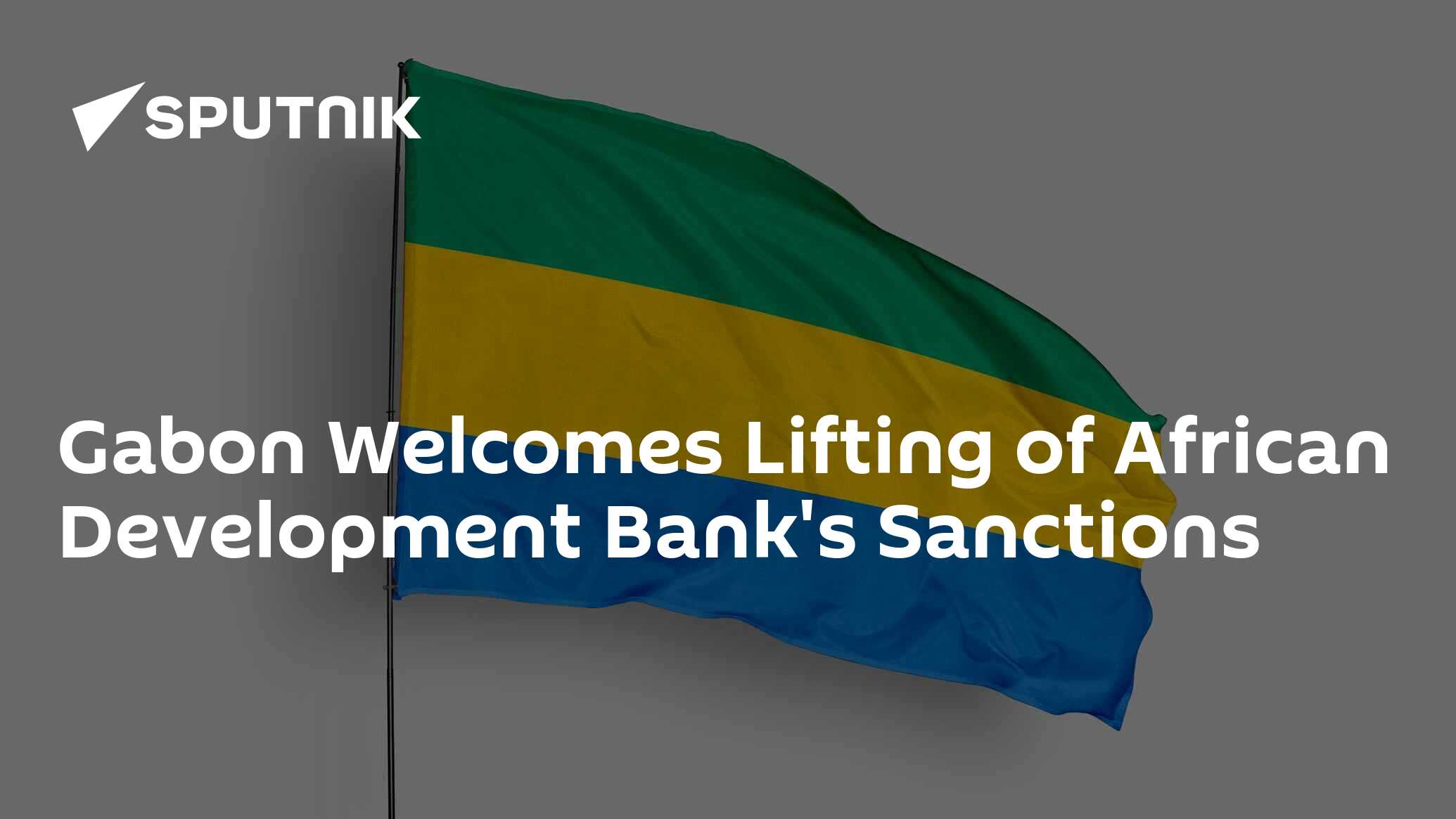 Gabon Welcomes Lifting of African Development Bank's Sanctions - 11.11. ...