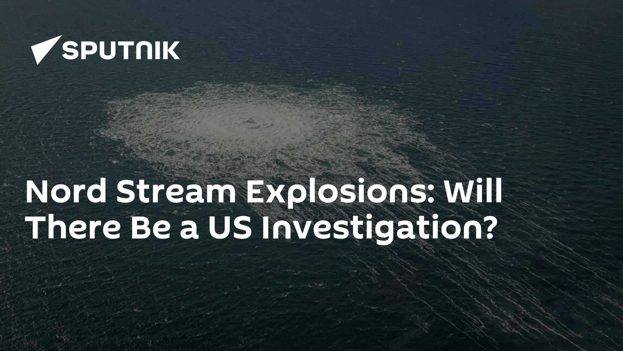 Nord Stream Explosions: Will There Be a US Investigation? - 11.11.2023 ...