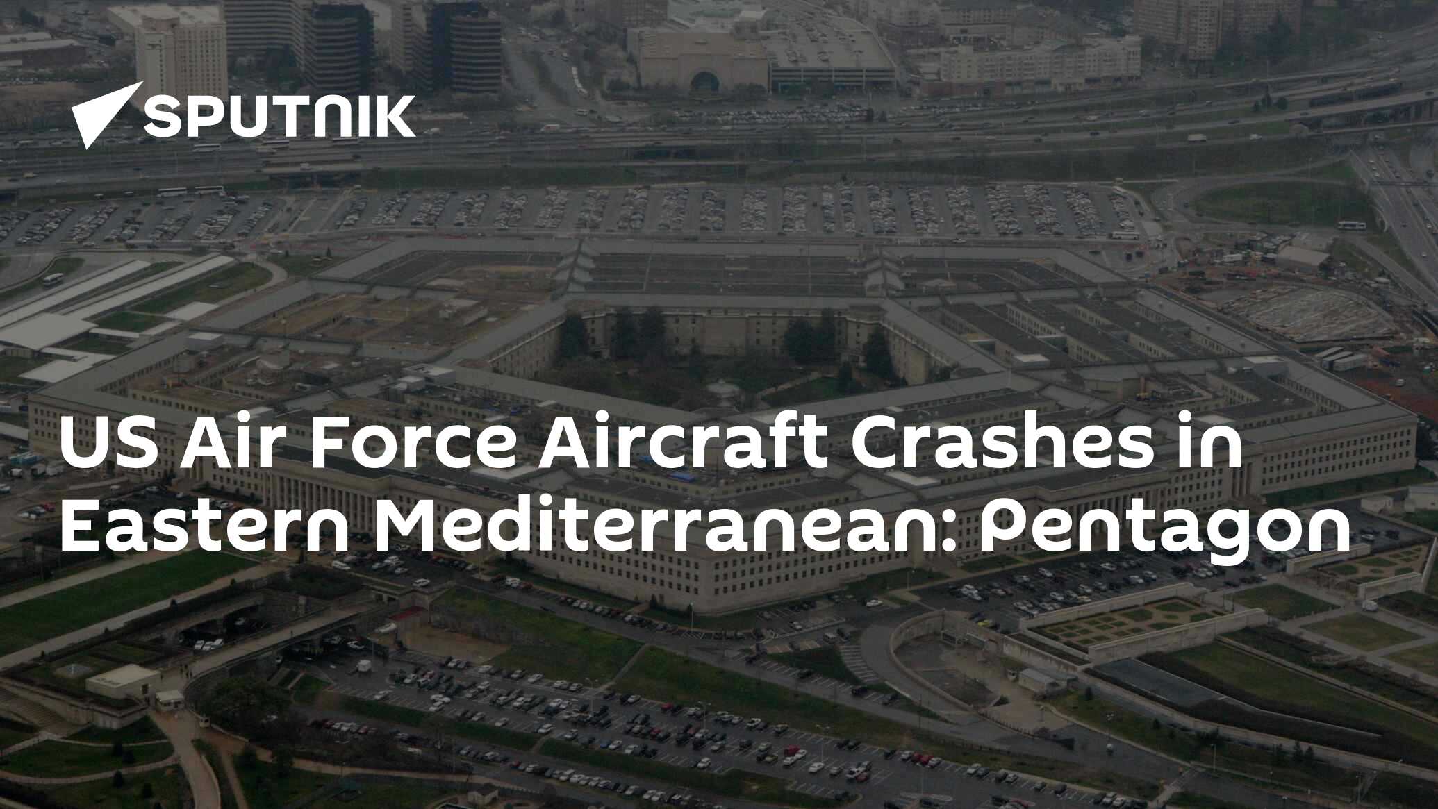 US Air Force Aircraft Crashes in Eastern Mediterranean: Pentagon - 12. ...