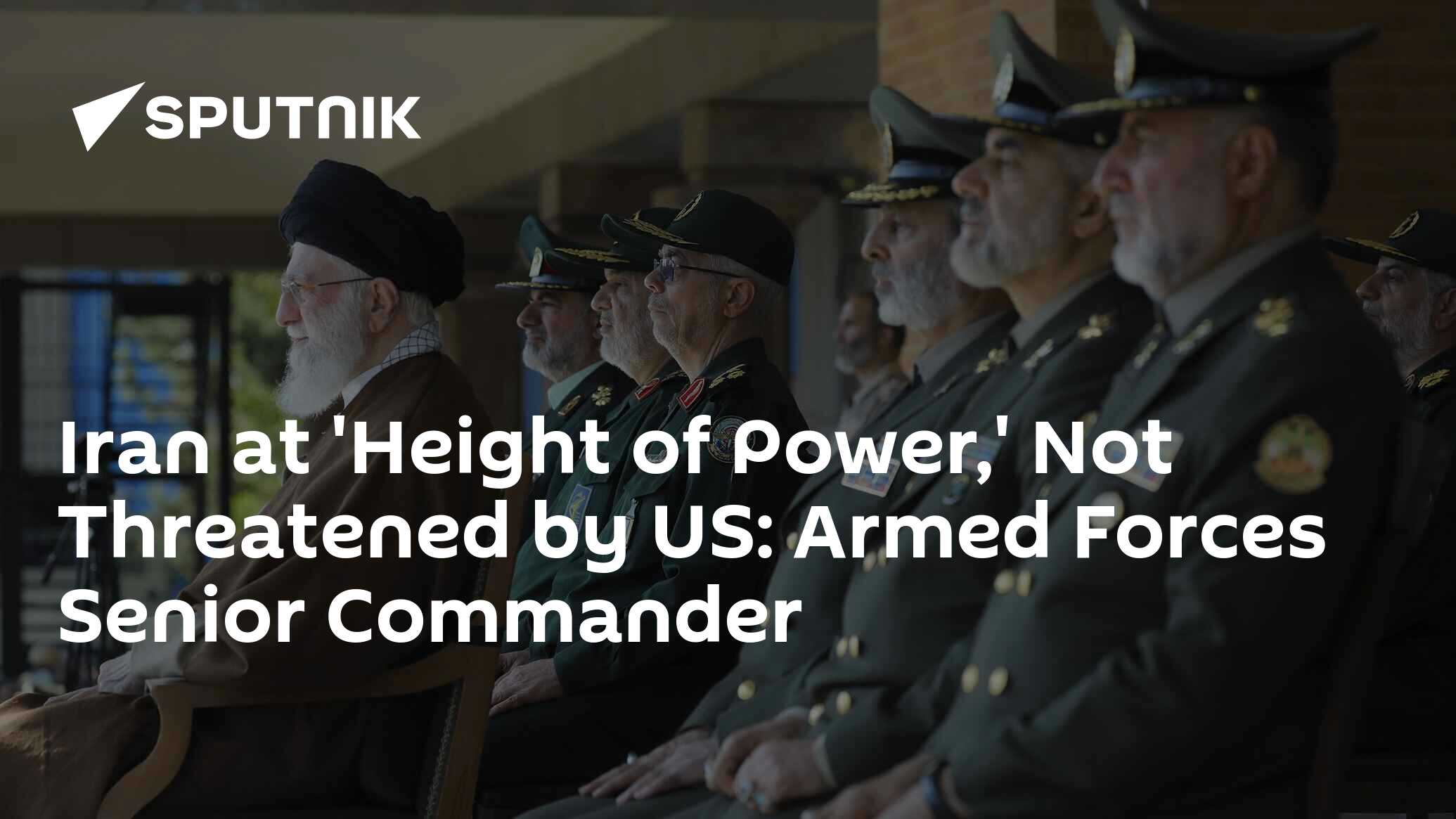 Iran at 'Height of Power,' Not Threatened by US: Armed Forces Senior ...