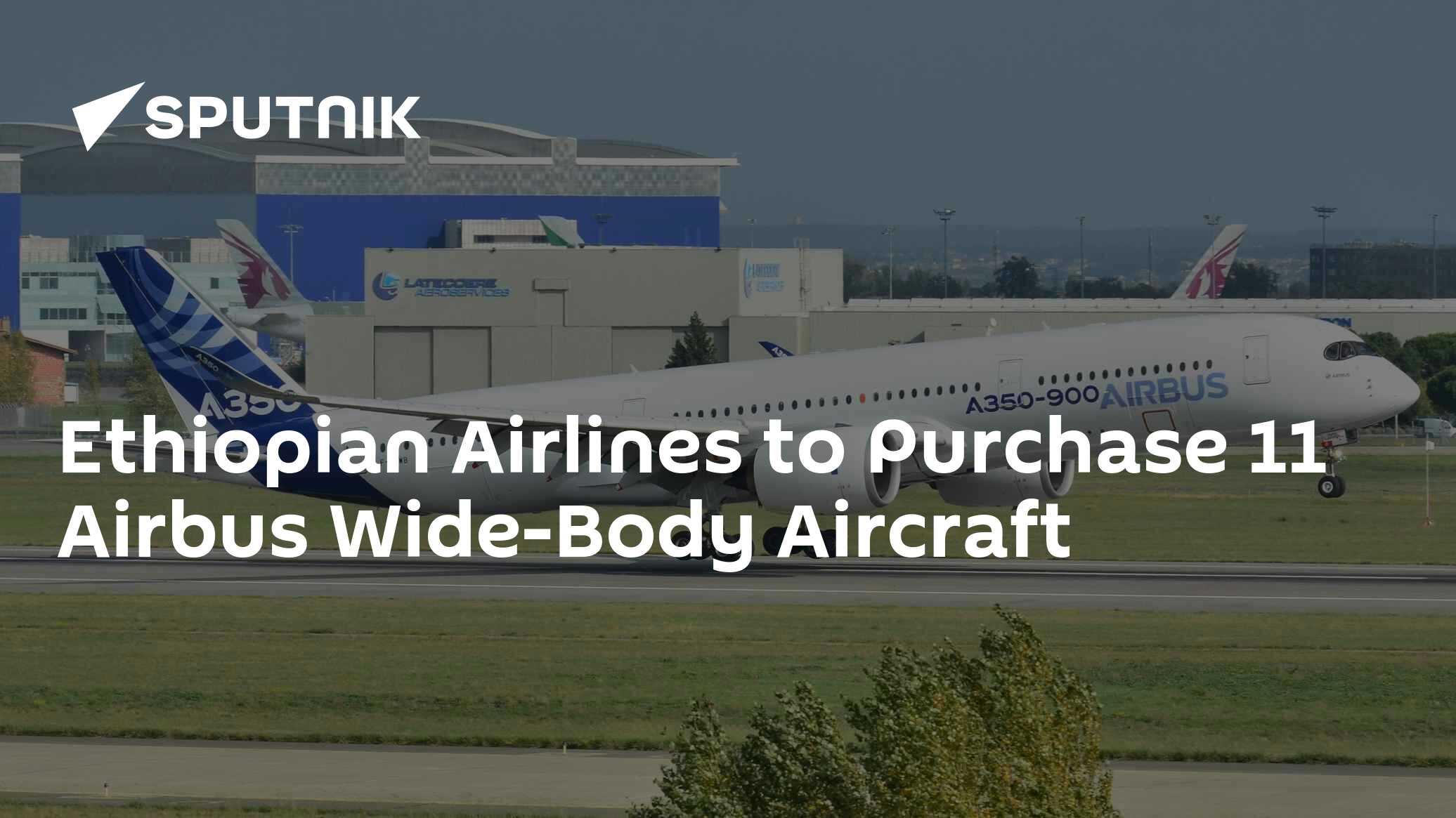 Ethiopian Airlines to Purchase 11 Airbus Wide-Body Aircraft - 15.11. ...