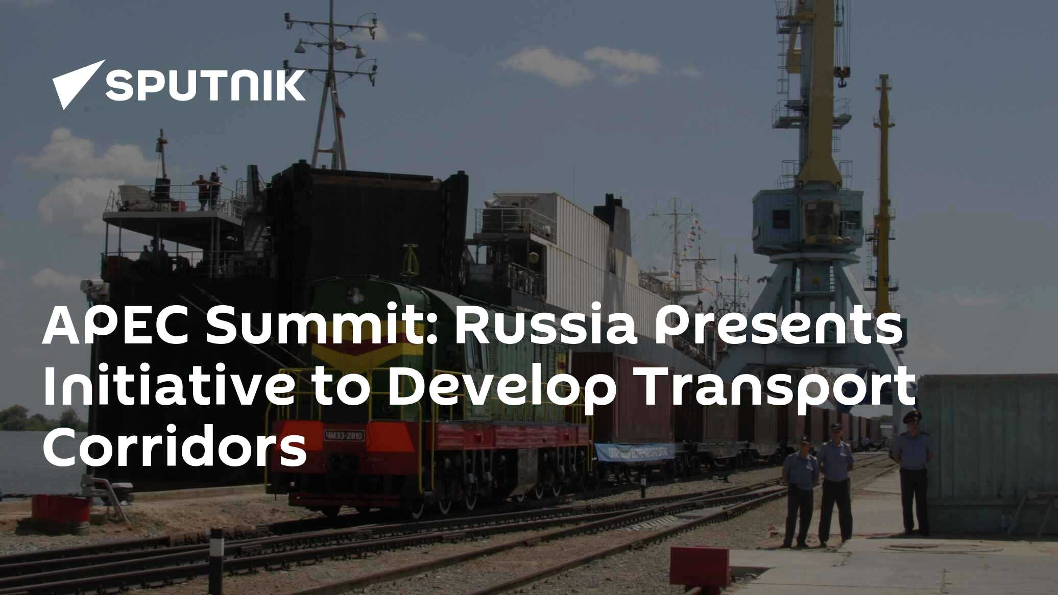 APEC Summit: Russia Presents Initiative to Develop Transport Corridors ...