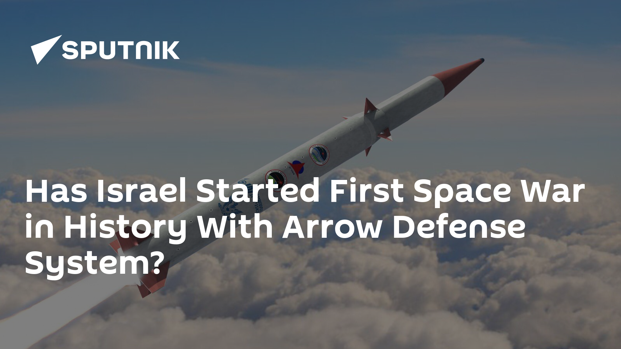 Has Israel Started First Space War in History With Arrow Defense System ...
