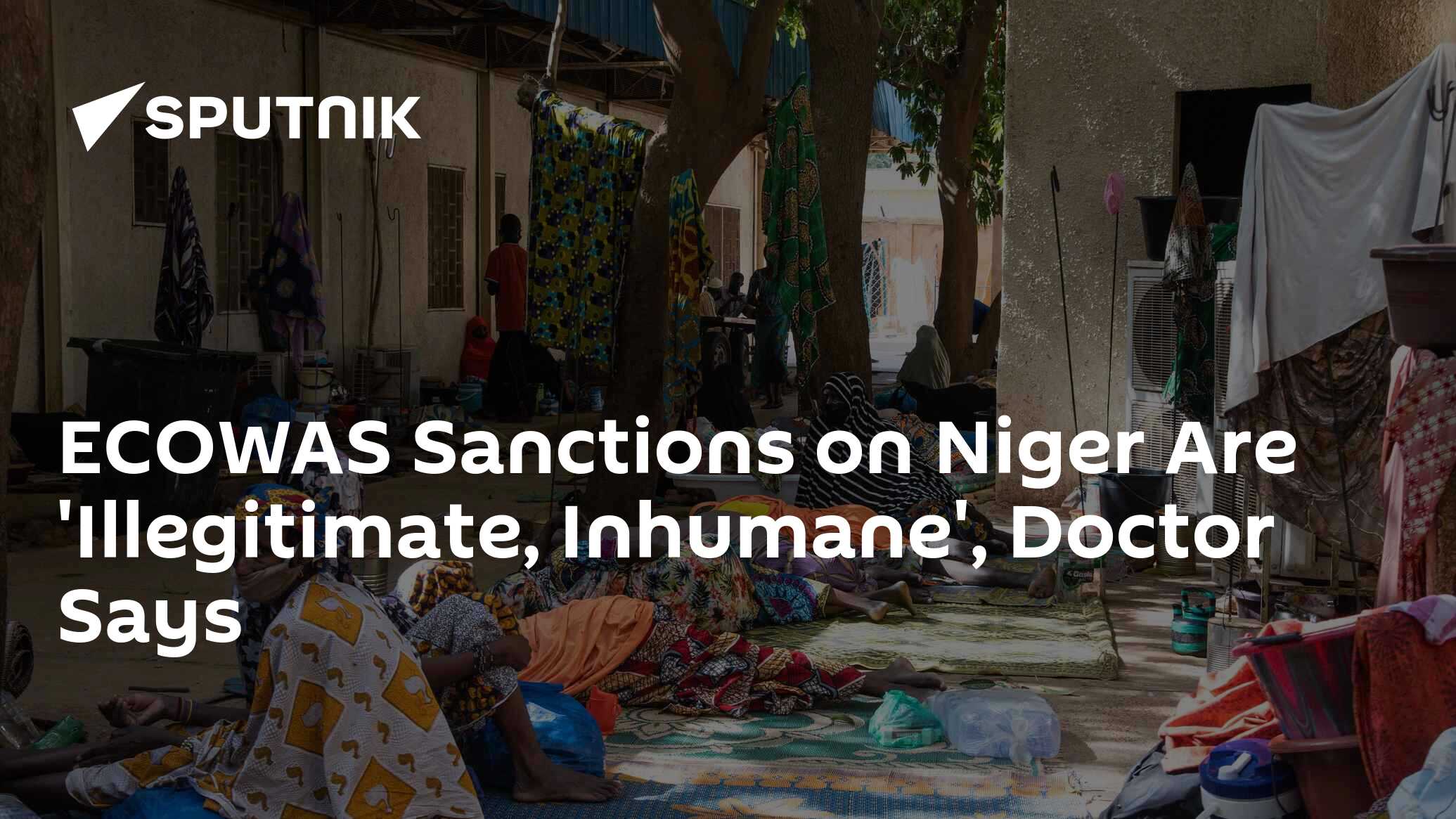 ECOWAS Sanctions on Niger Are 'Illegitimate, Inhumane', Doctor Says ...