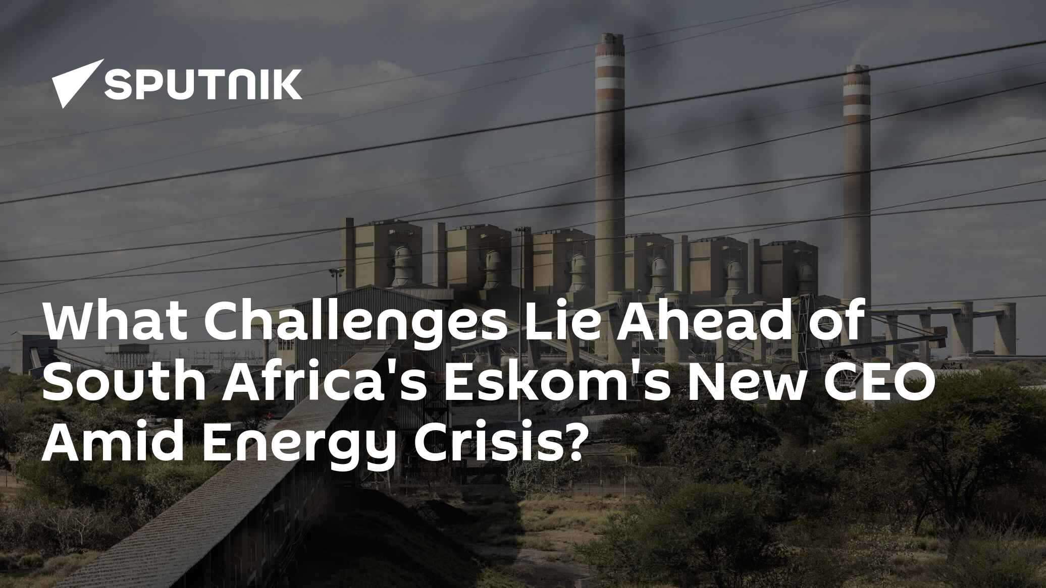 What Challenges Lie Ahead of South Africa's Eskom's New CEO Amid Energy ...