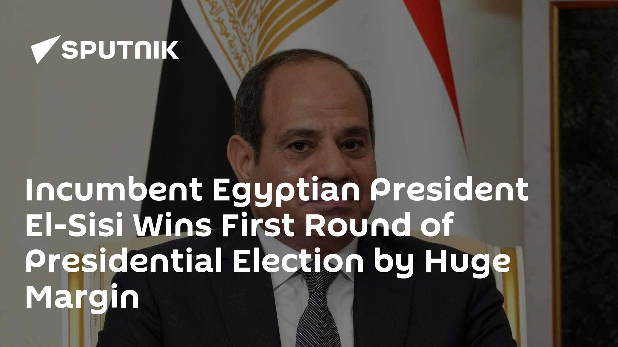 Incumbent Egyptian President El-Sisi Wins First Round of Presidential ...