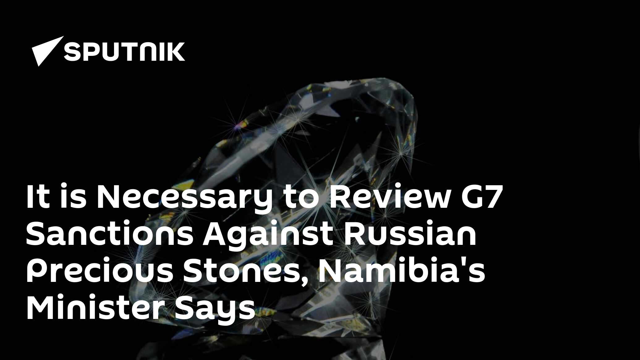 It is Necessary to Review G7 Sanctions Against Russian Precious Stones ...