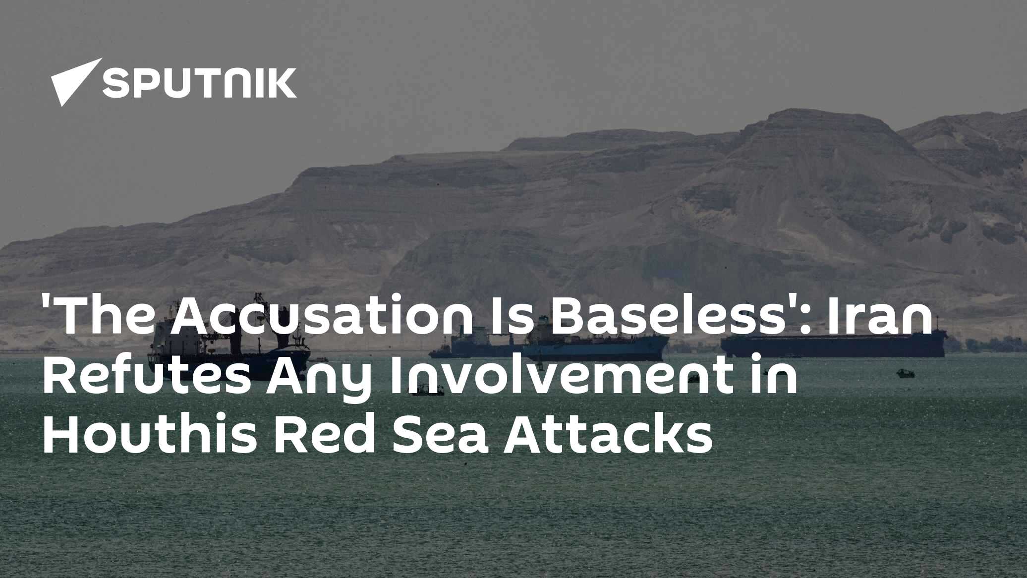 'The Accusation Is Baseless': Iran Refutes Any Involvement in Houthis ...