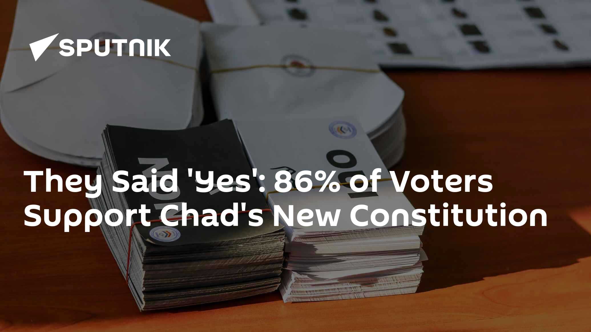 They Said 'Yes': 86% of Voters Support Chad's New Constitution - 25.12. ...
