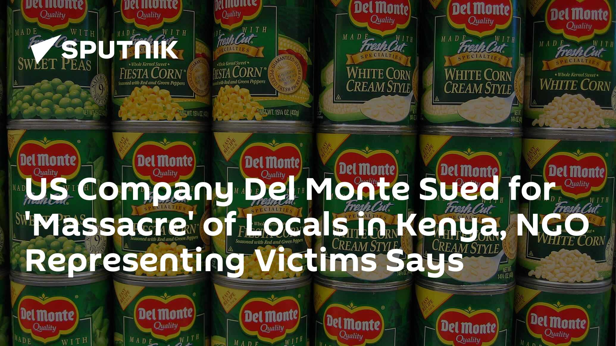 US Company Del Monte Sued for 'Massacre' of Locals in Kenya, NGO ...