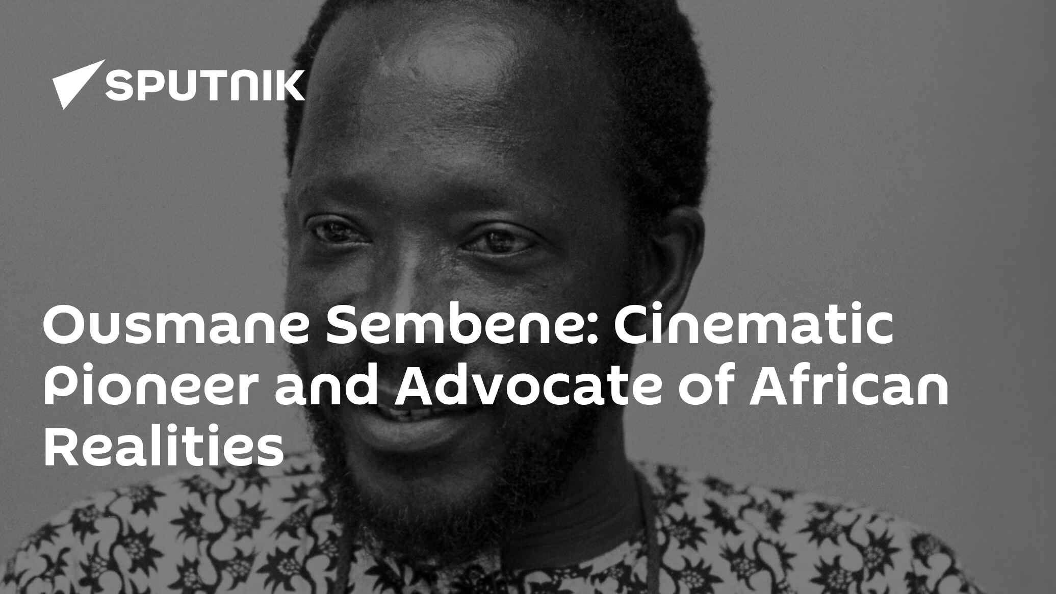 Ousmane Sembene: Cinematic Pioneer and Advocate of African Realities ...