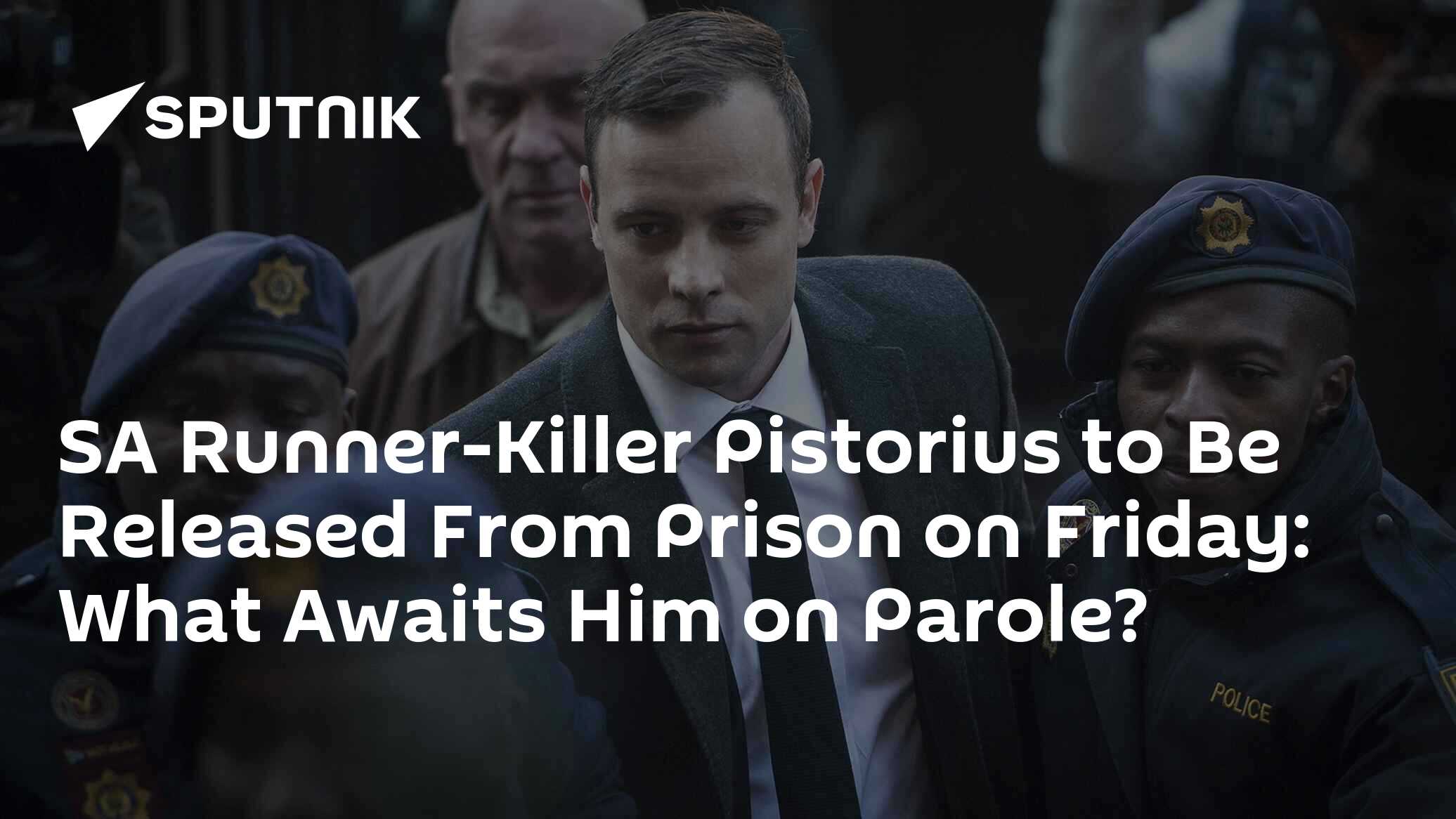 SA Runner-Killer Pistorius to Be Released From Prison on Friday: What ...