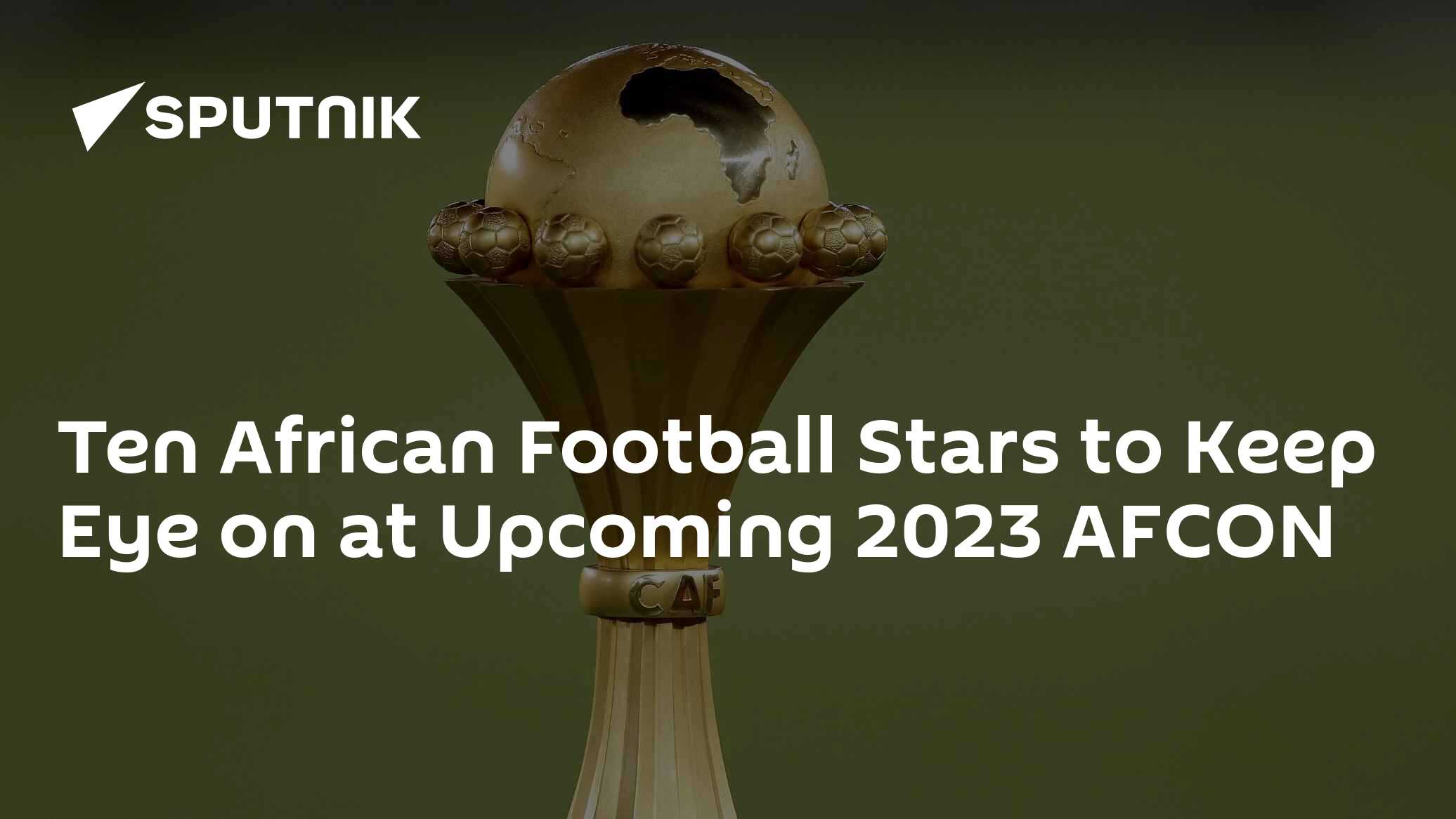 Ten African Football Stars to Keep Eye on at Upcoming 2023 AFCON - 07. ...