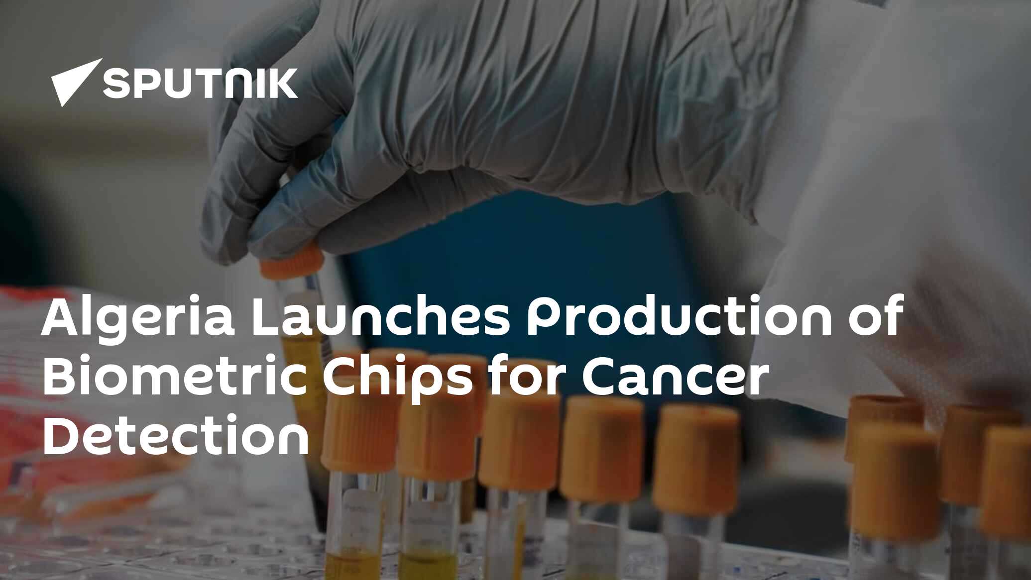 Algeria Launches Production of Biometric Chips for Cancer Detection ...