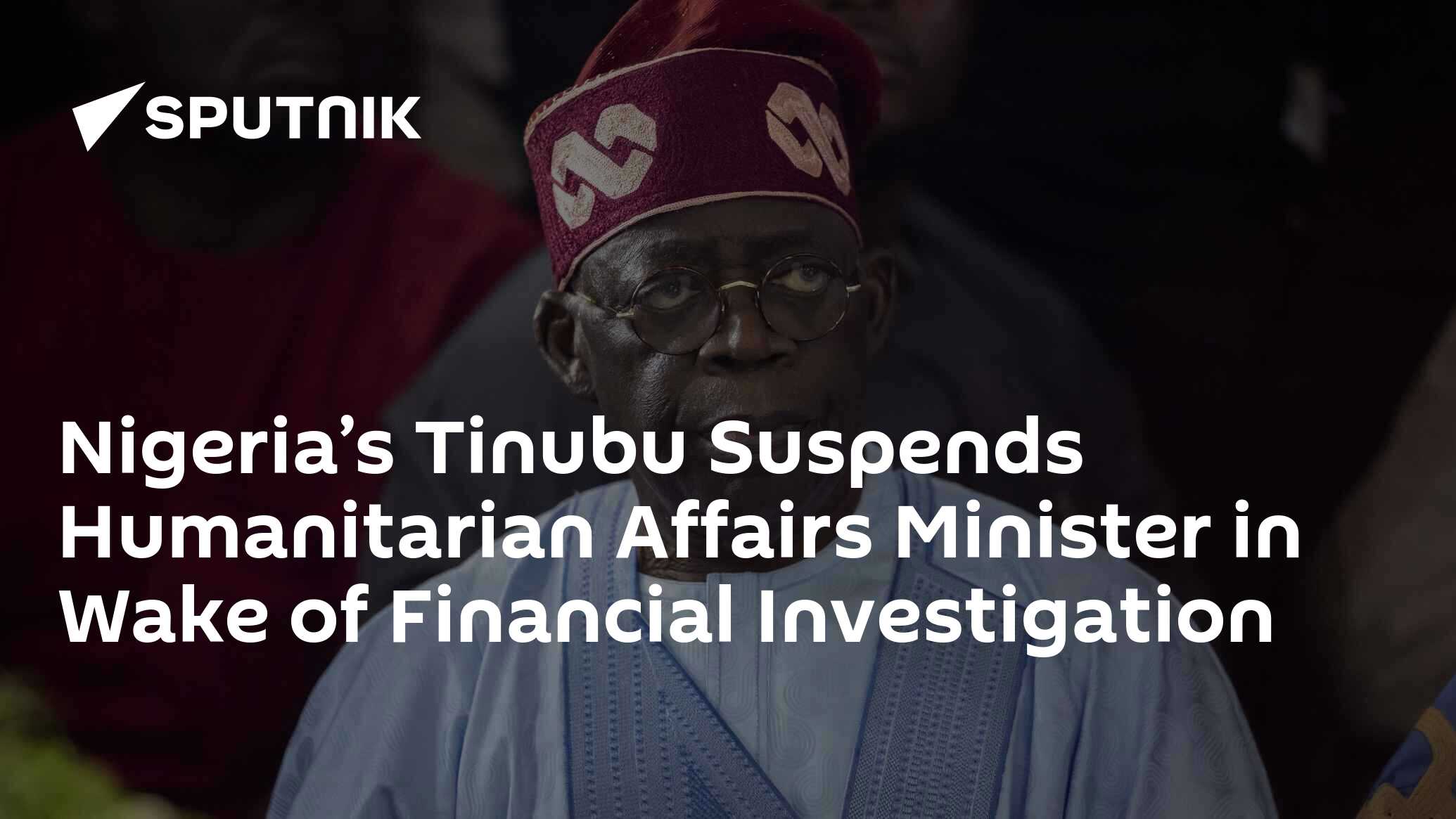 Nigeria’s Tinubu Suspends Humanitarian Affairs Minister in Wake of Financial Investigation - 09. ...