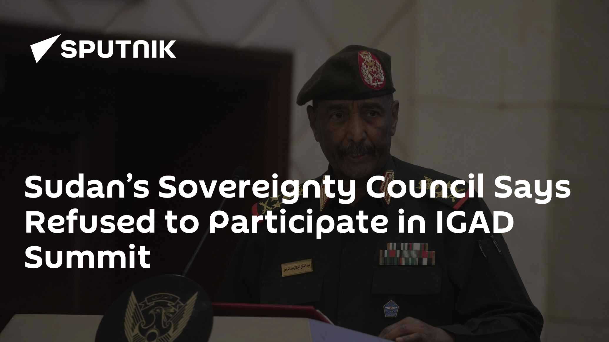 Sudan’s Sovereignty Council Says Refused to Participate in IGAD Summit ...