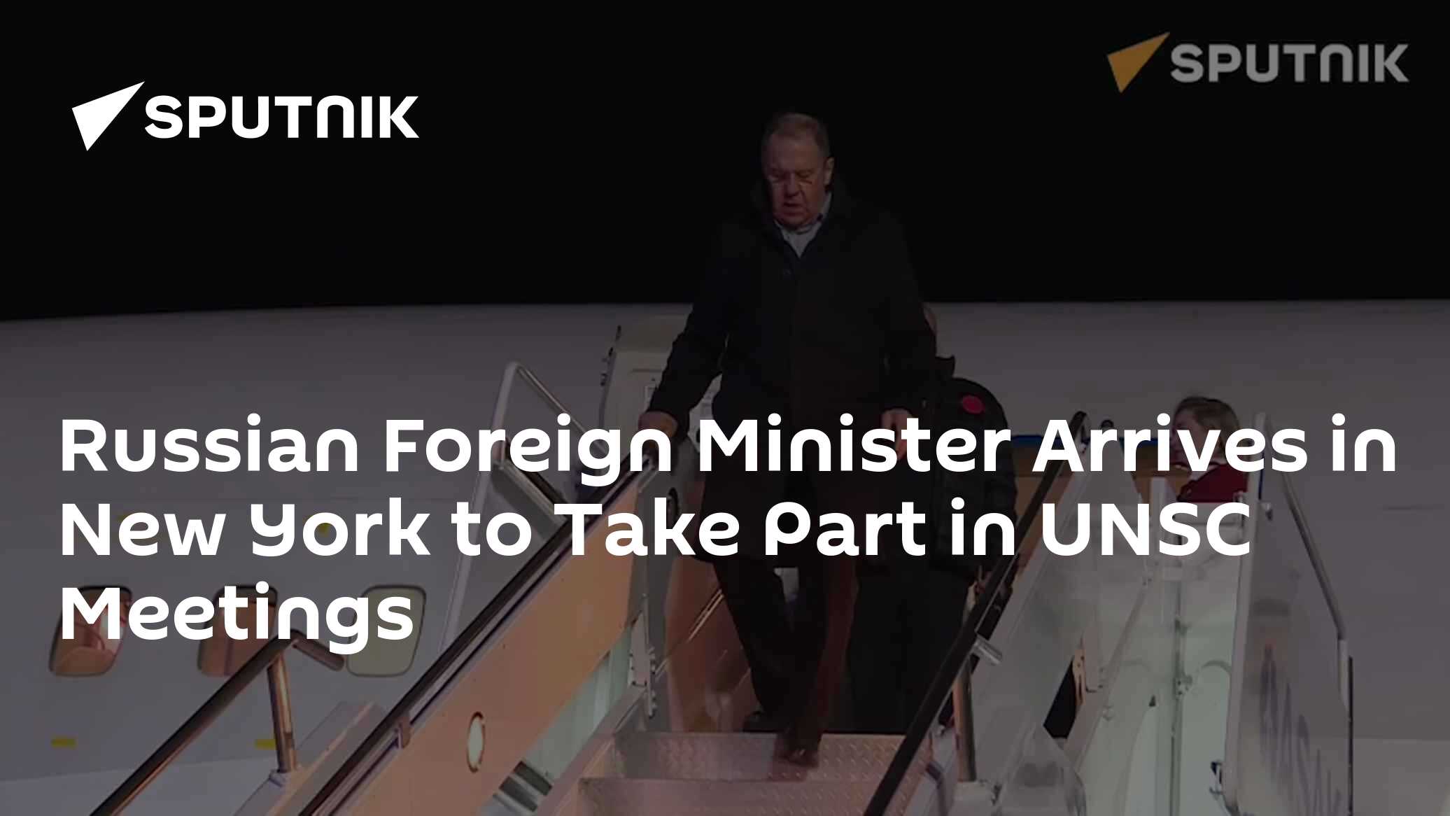 Russian Foreign Minister Arrives in New York to Take Part in UNSC ...
