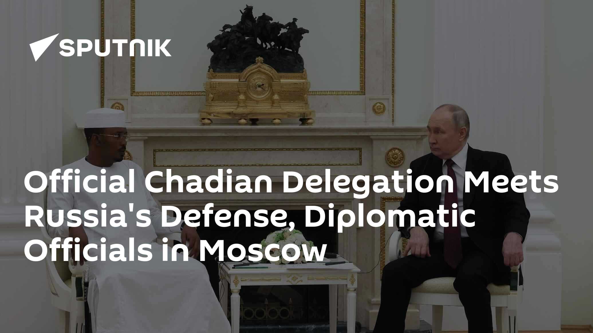Official Chadian Delegation Meets Russia's Defense, Diplomatic ...