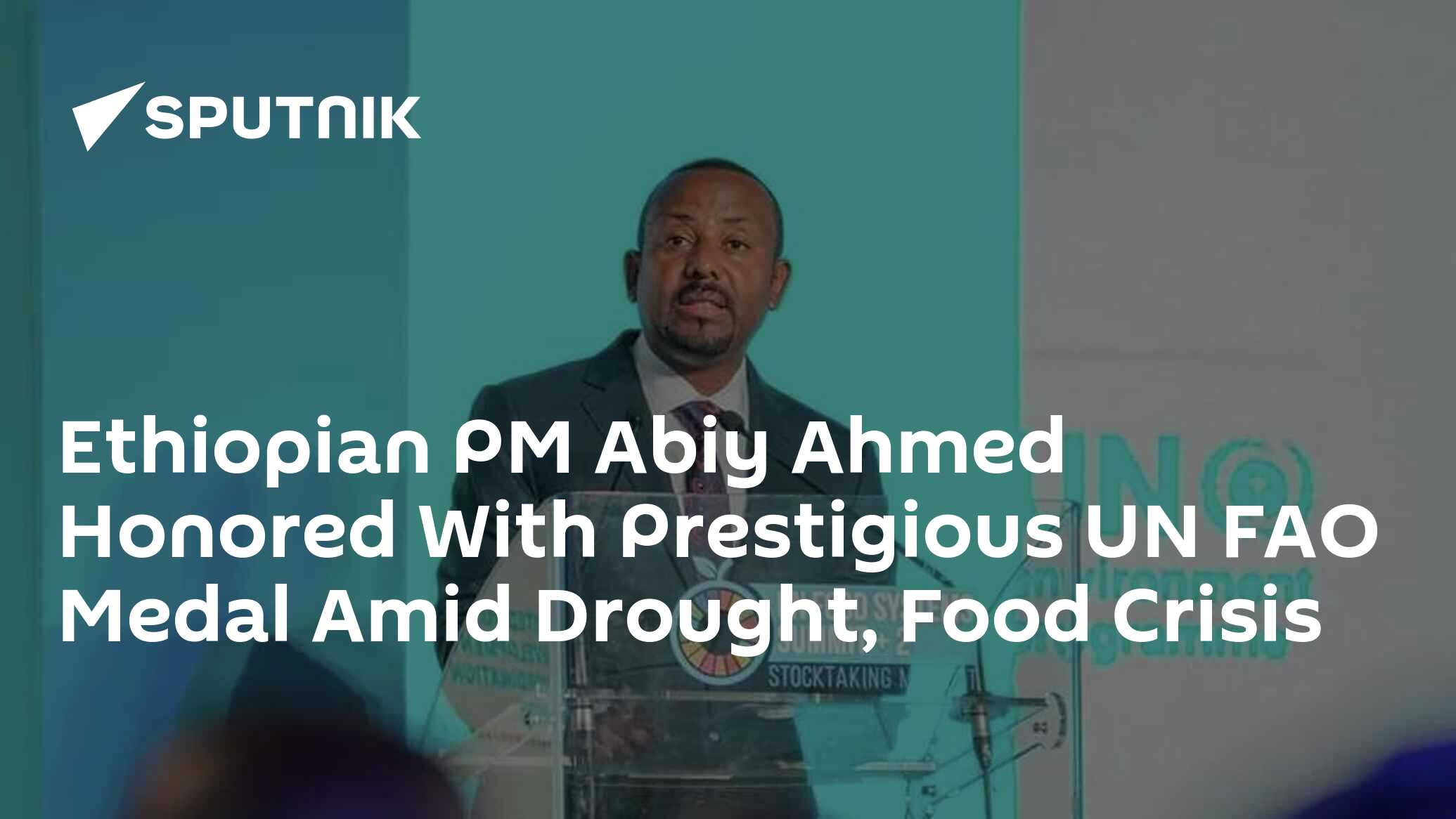 Ethiopian PM Abiy Ahmed Honored With Prestigious UN FAO Medal Amid Drought, Food Crisis - 29.01. ...