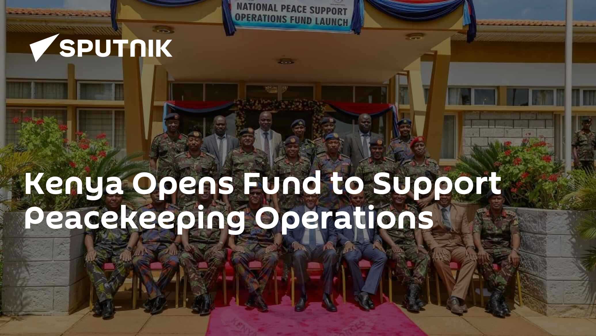 Kenya Opens Fund to Support Peacekeeping Operations - 02.02.2024 ...