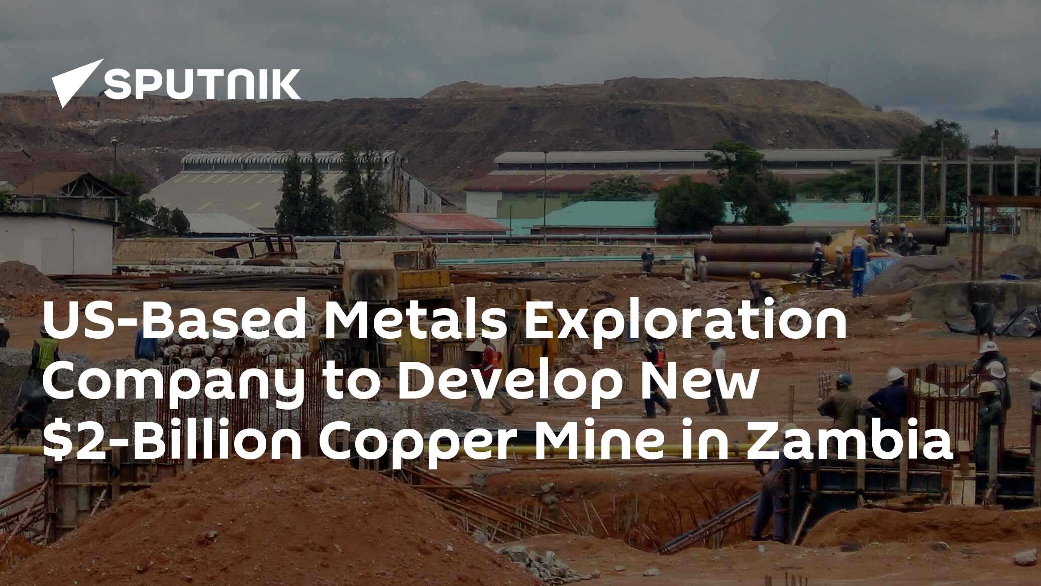 US-Based Metals Exploration Company to Develop New $2-Billion Copper ...