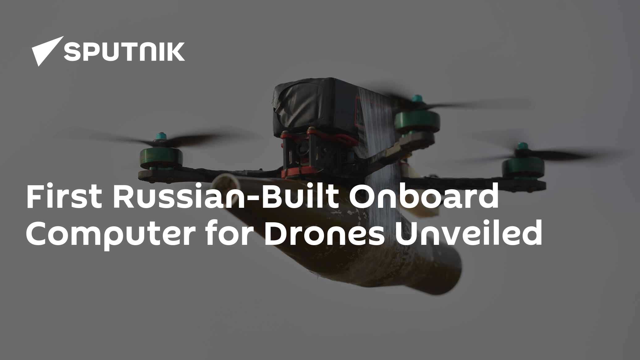First Russian-Built Onboard Computer for Drones Unveiled - 06.02.2024 ...
