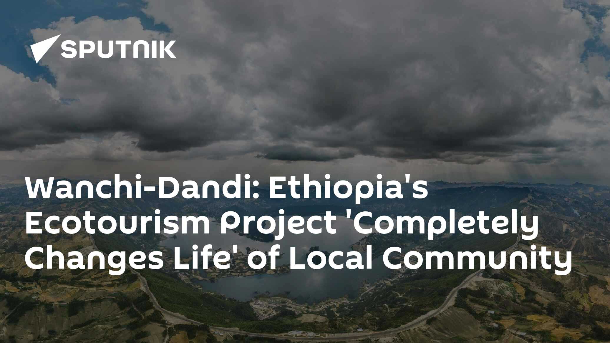 Wanchi-Dandi: Ethiopia's Ecotourism Project 'Completely Changes Life ...