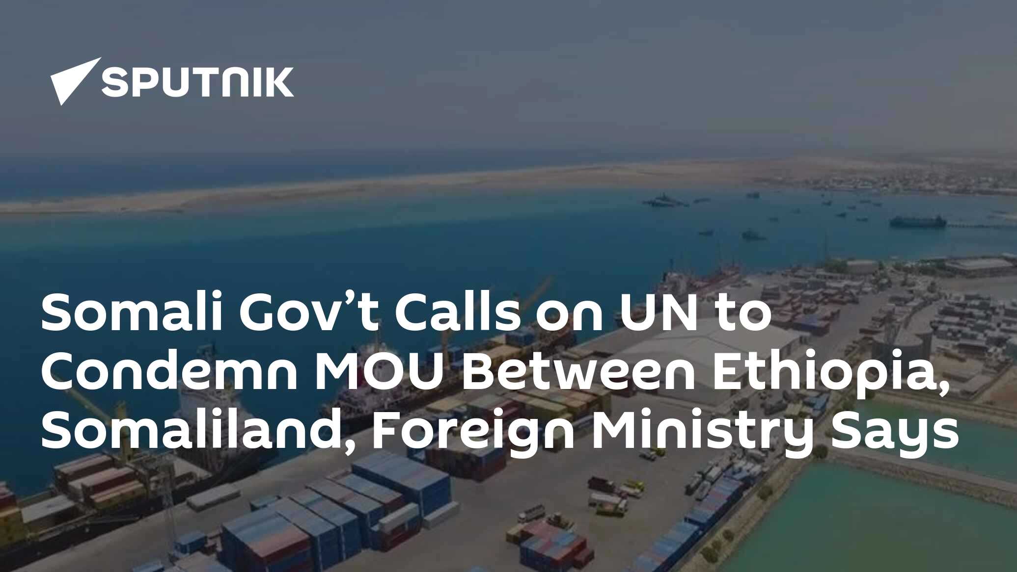 Somali Gov’t Calls on UN to Condemn MOU Between Ethiopia, Somaliland ...