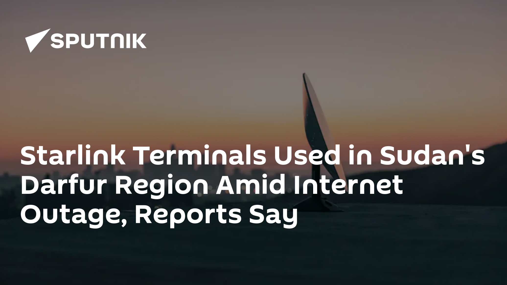 Starlink Terminals Used in Sudan's Darfur Region Amid Internet Outage ...
